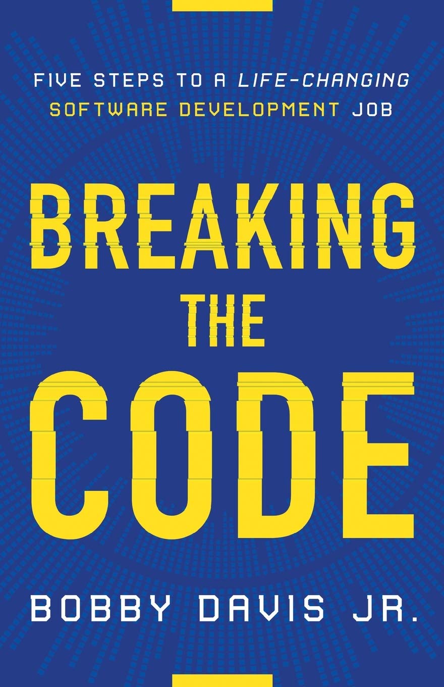 Breaking the Code: Five Steps to a Life-Changing Software Development ...