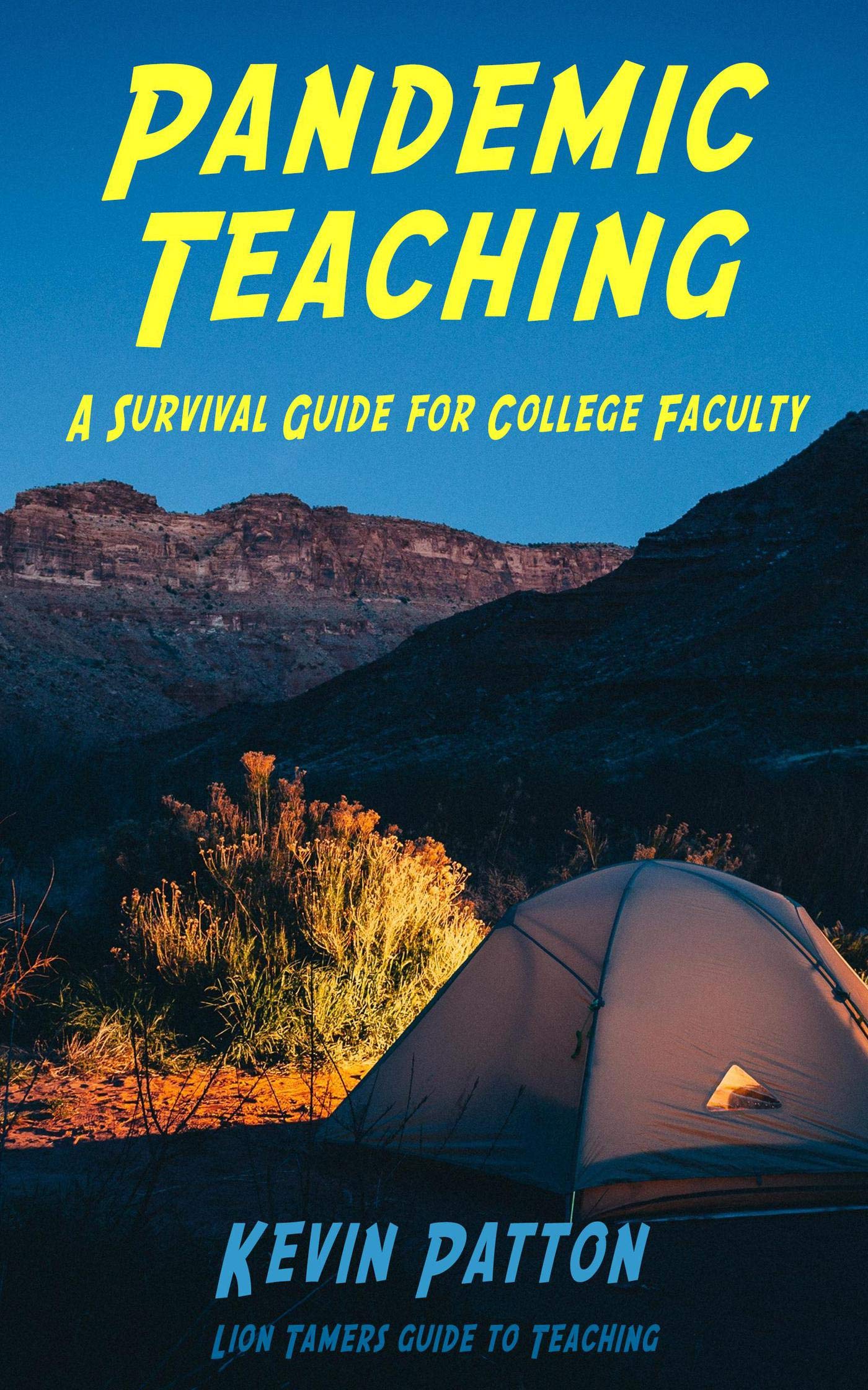 Pandemic Teaching: A Survival Guide for College Faculty by Kevin Patton ...