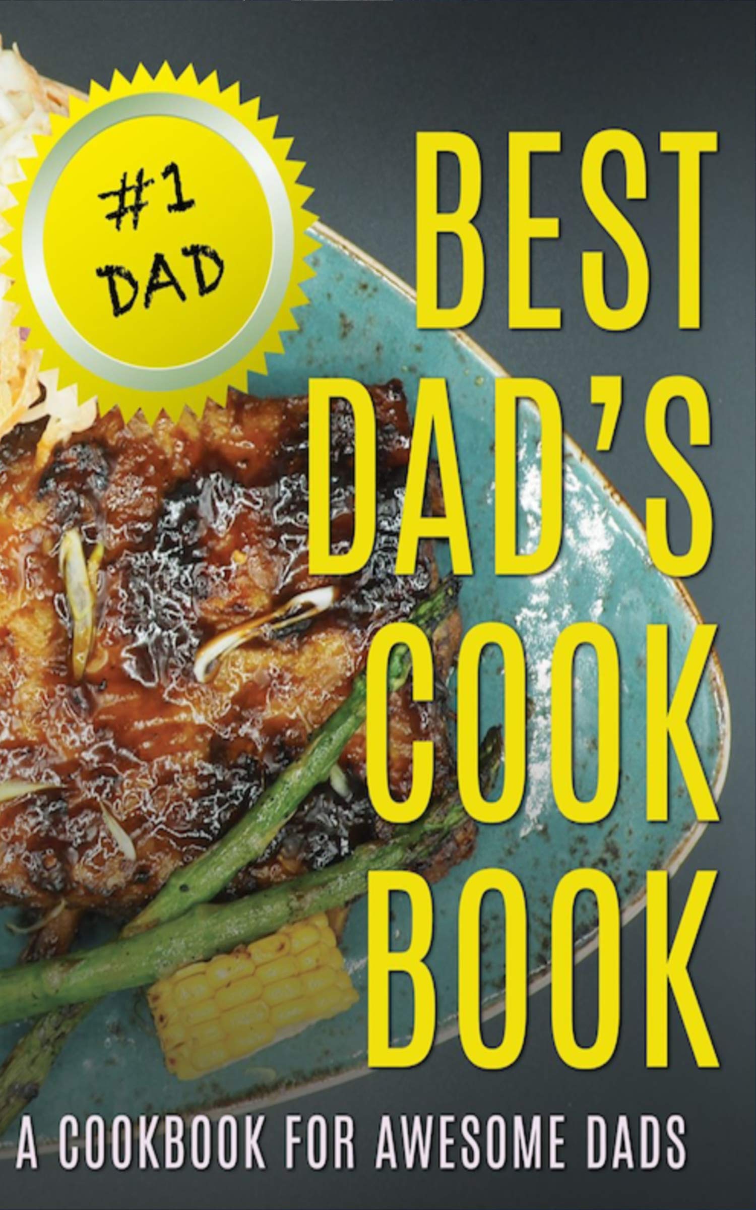 Best Dad's Cook Book: A Cook Book for Awesome Dads by Simon Palmer ...