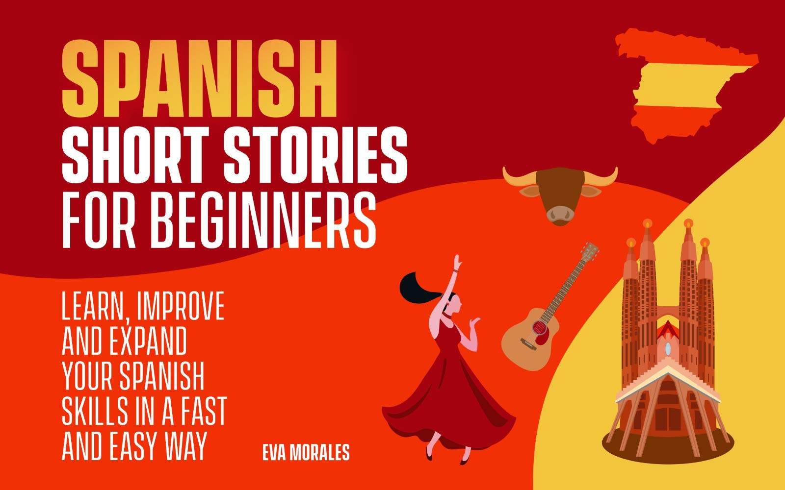 Spanish Short Stories for Beginners: LEARN,IMPROVE AND EXPAND YOUR ...