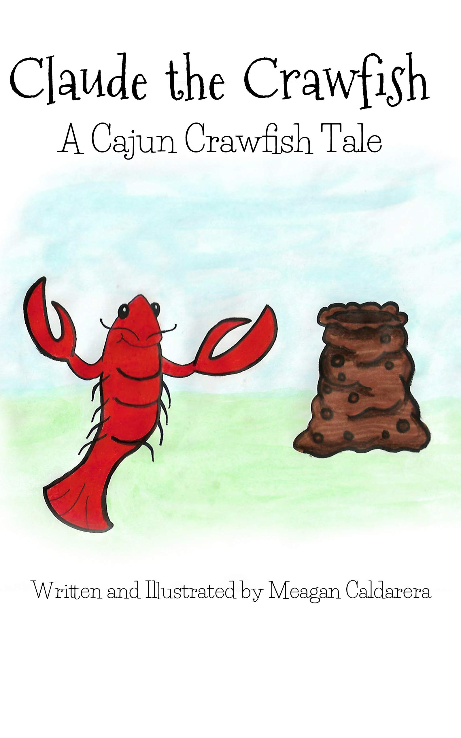 Claude the Crawfish: A Cajun Crawfish Tale by Meagan Caldarera | Goodreads