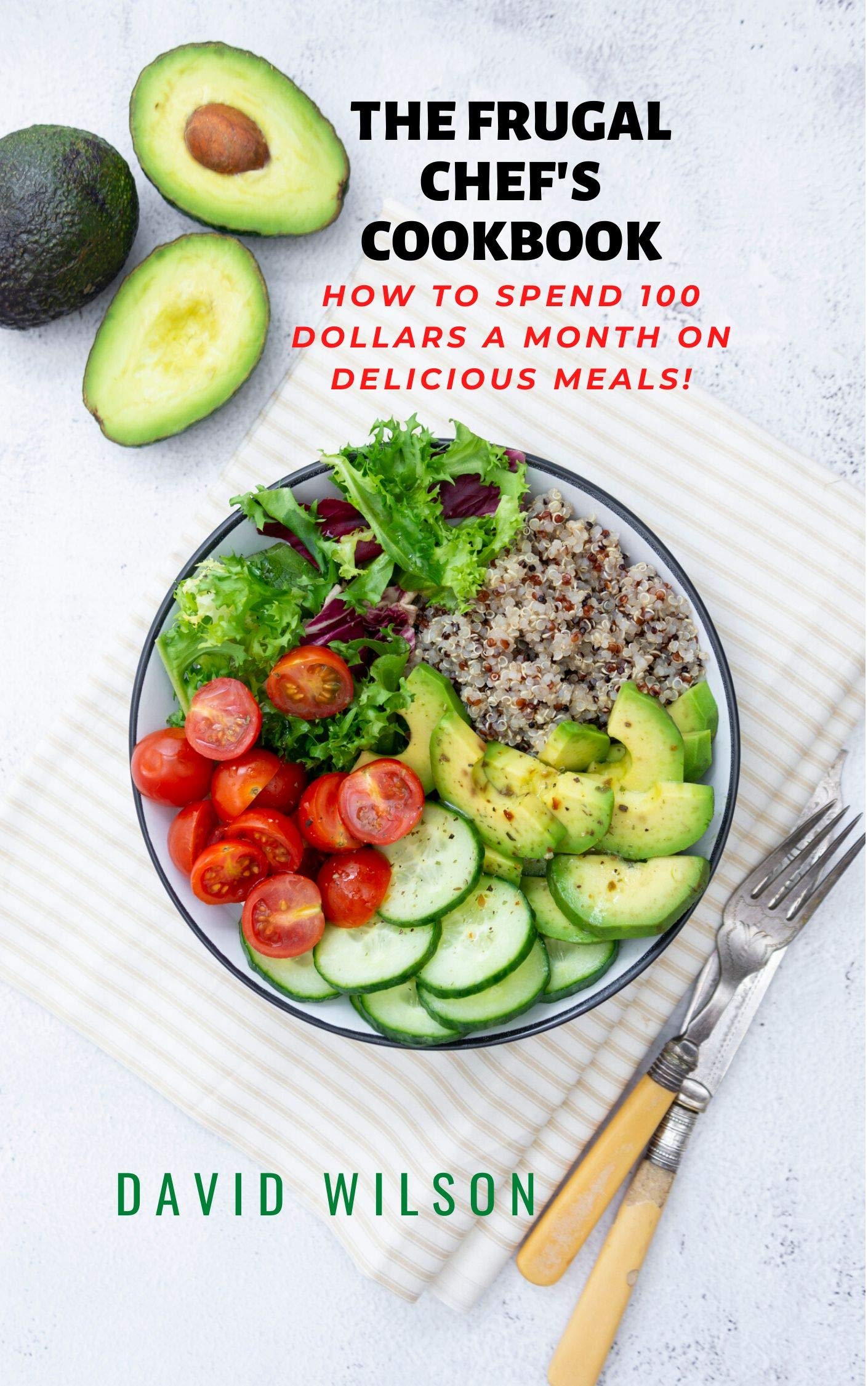 The Frugal Chef's Cookbook: How to Spend 100 Dollars a Month on ...