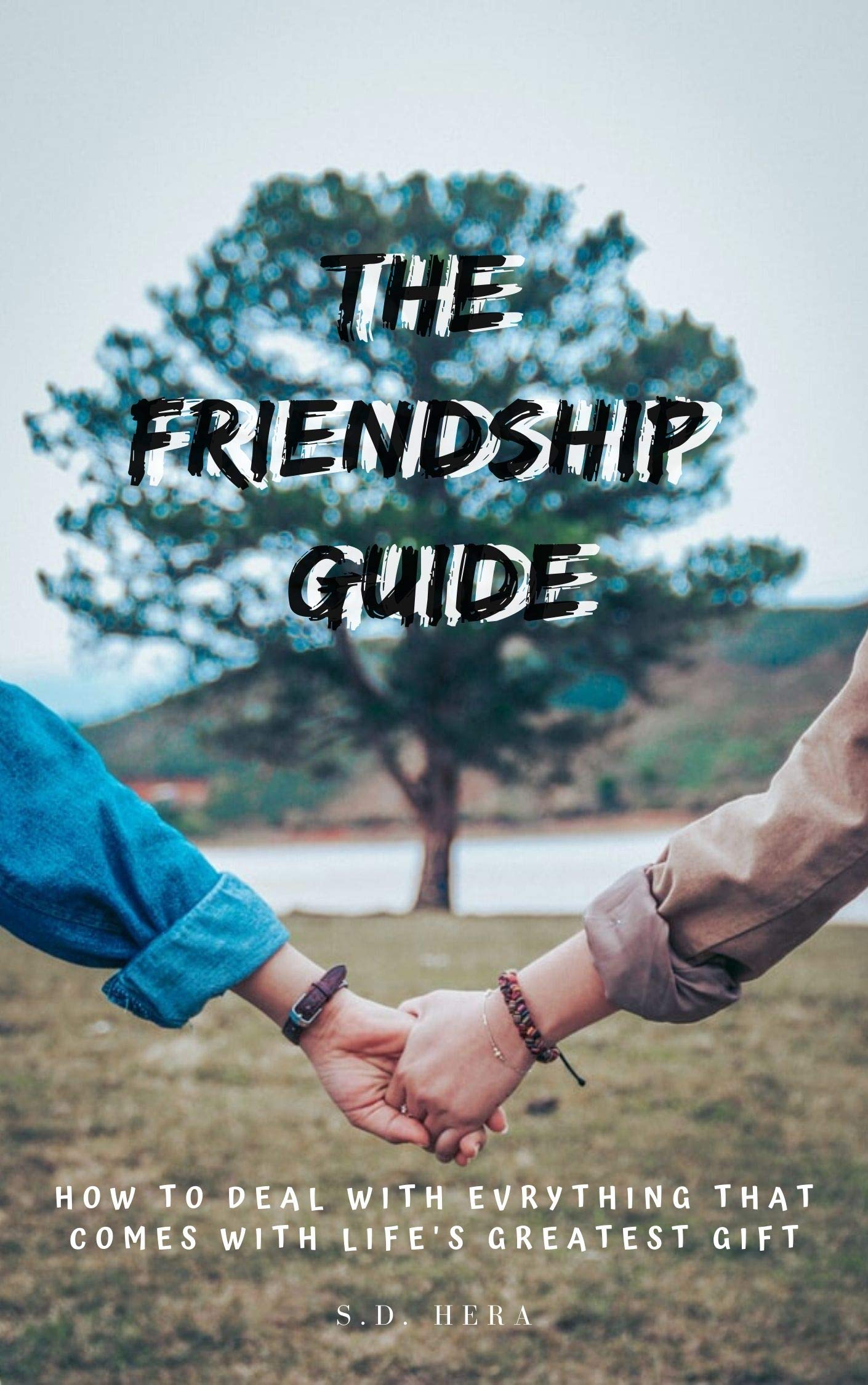 The Friendship Guide: How to deal with everything that comes with life ...