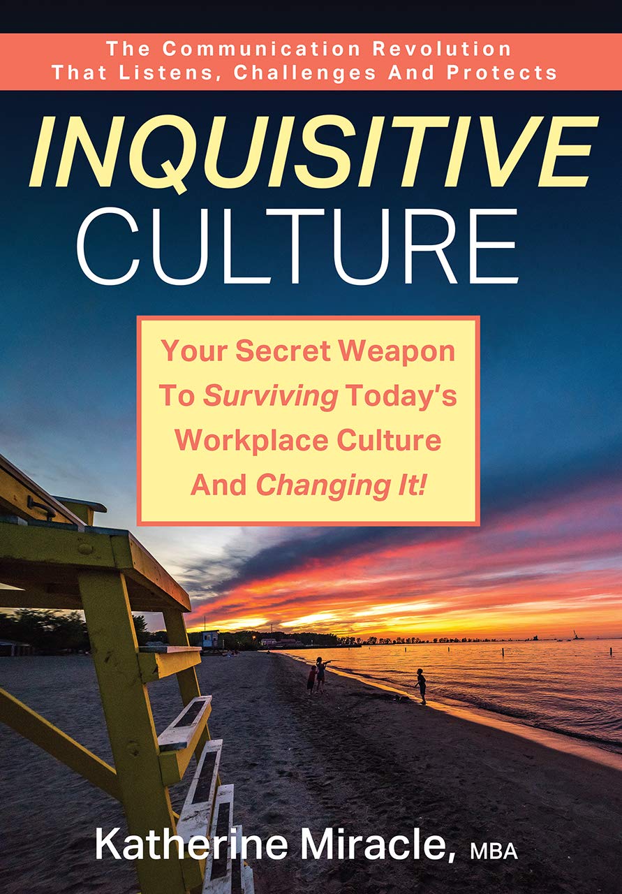 INQUISITIVE CULTURE: Your Secret Weapon to Surviving Today's Workplace ...