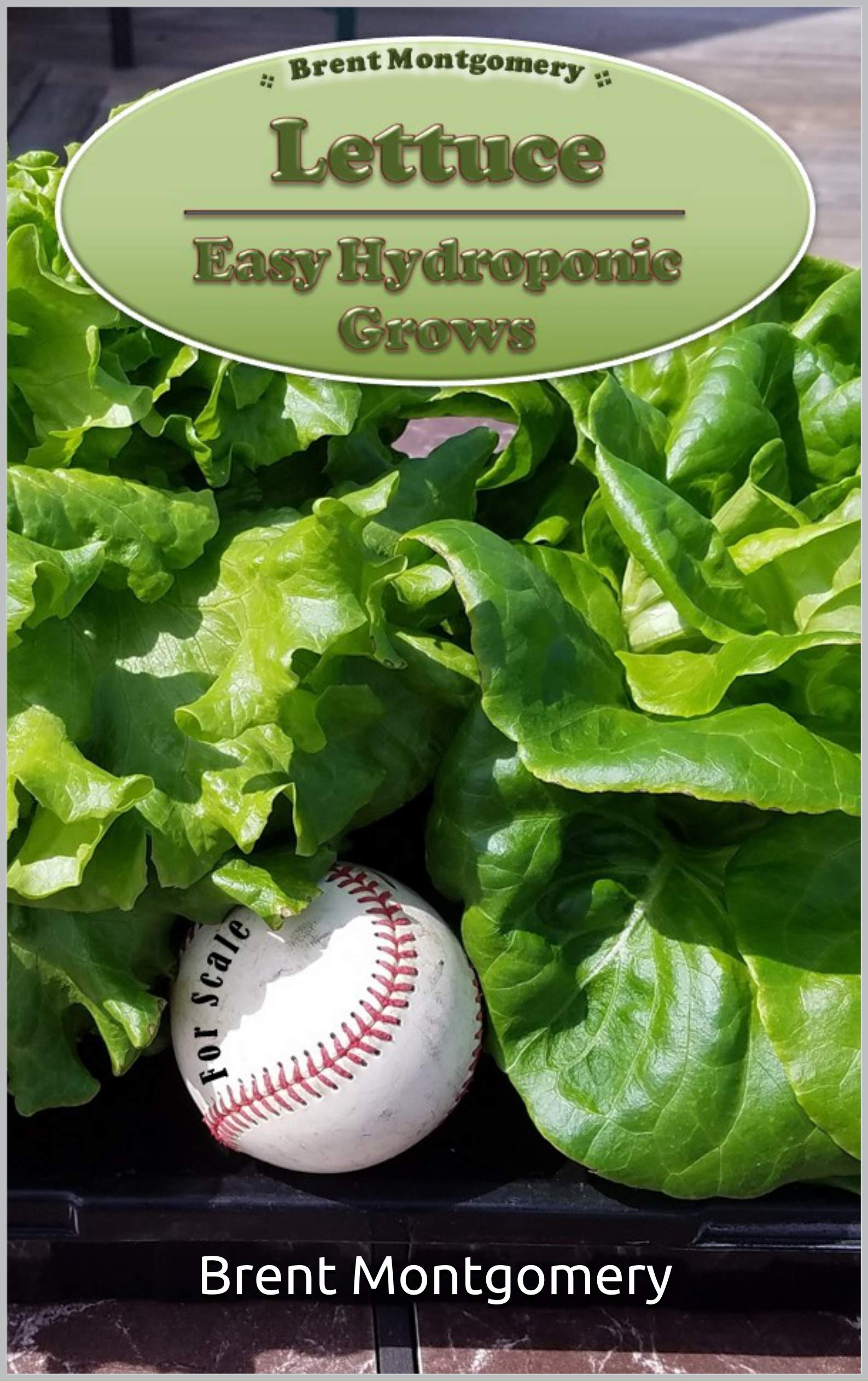 Lettuce - Easy Hydroponic Grows by Brent Montgomery | Goodreads