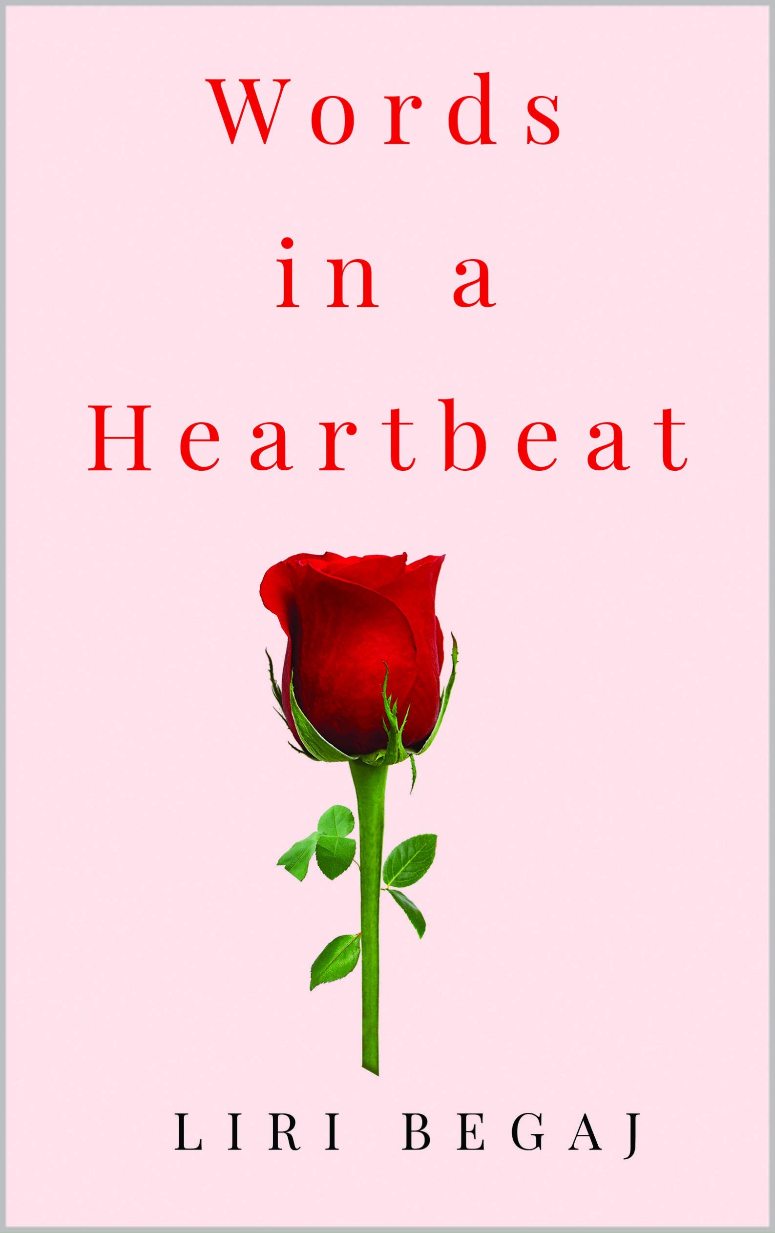 Words in a Heartbeat by Liri Begaj | Goodreads