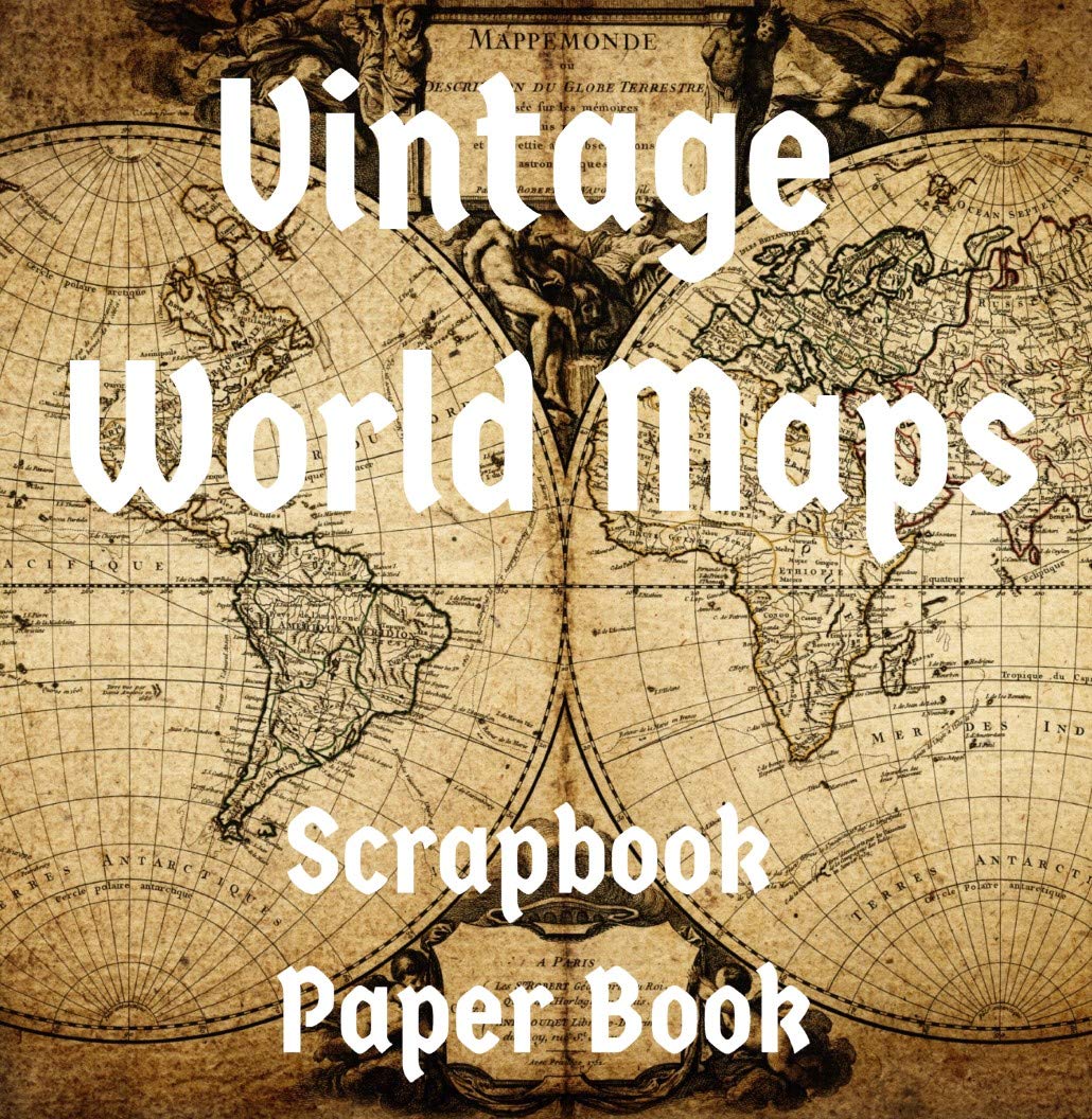 Vintage World Maps Scrapbook Paper Book: 47 Antique Maps by Sam Hammond ...