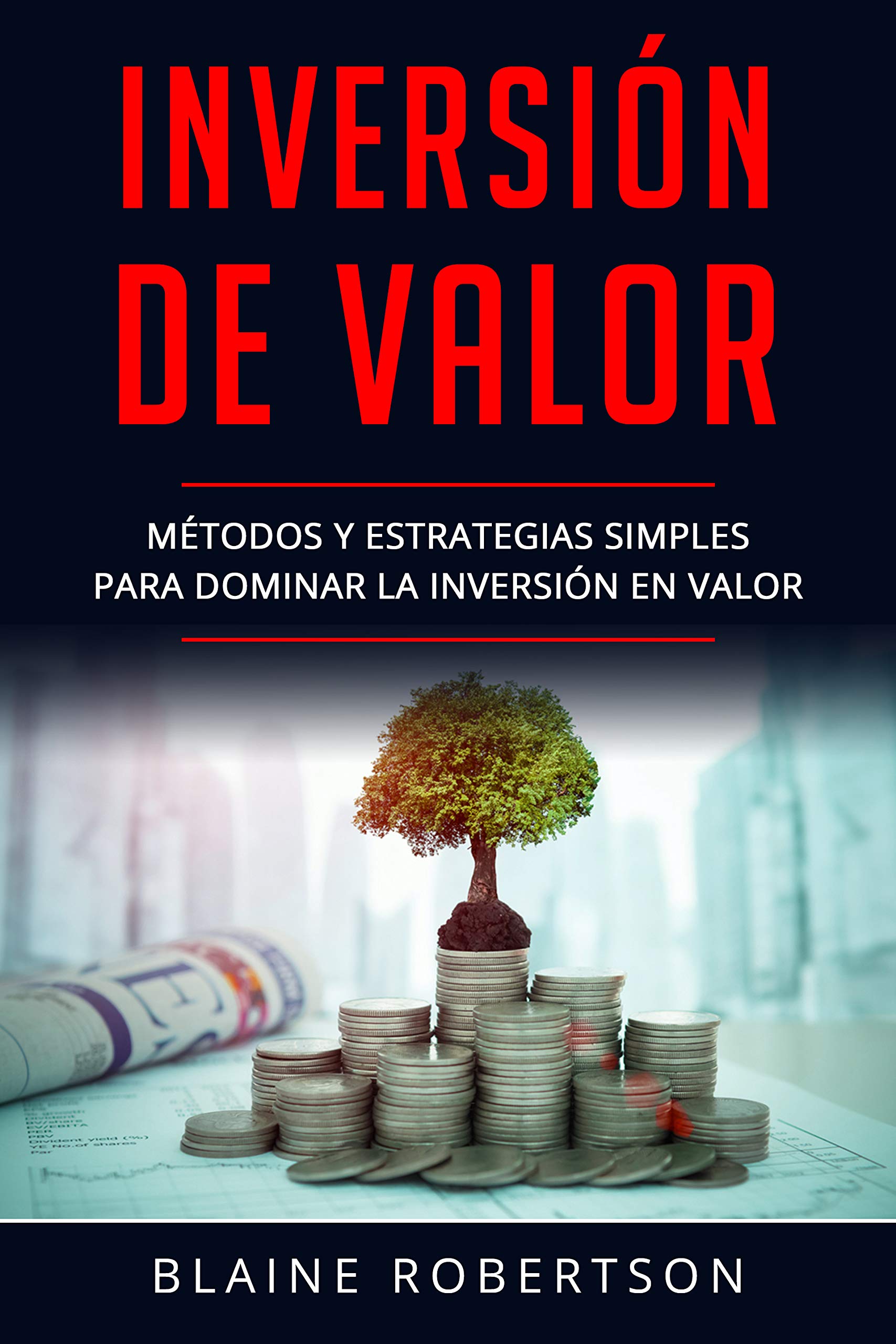 Inversión de Valor: Métodos y estrategias simples para dominar la ...