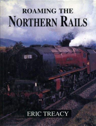 Roaming the Northern Rails by Eric Treacy | Goodreads