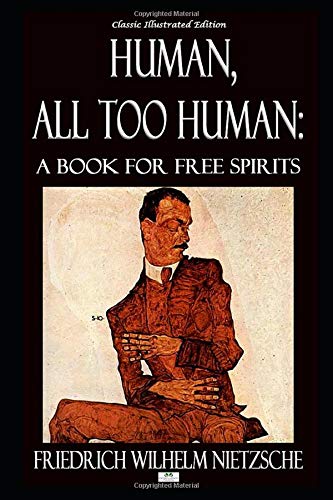 Human, All Too Human: A Book for Free Spirits - Classic Illustrated ...