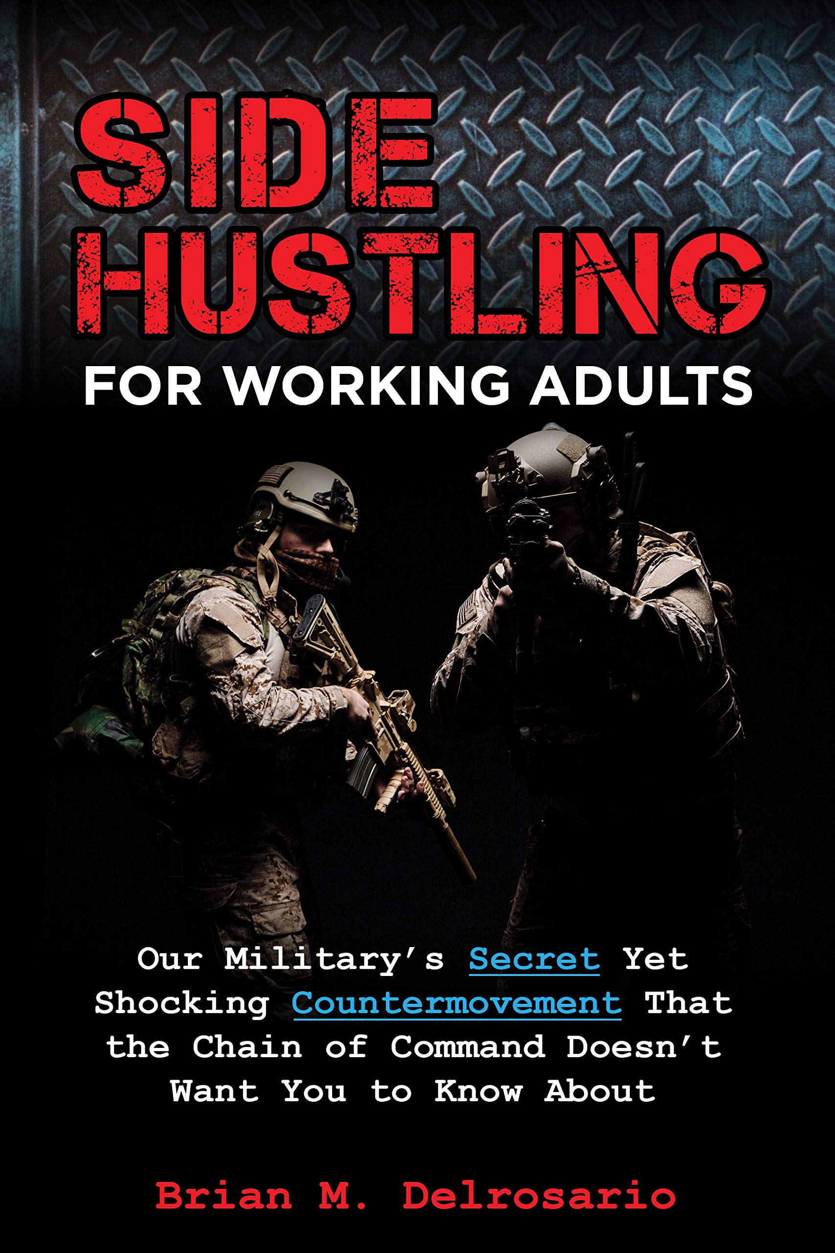Side Hustling for Working Adults : Our Military's Secret Yet Shocking ...