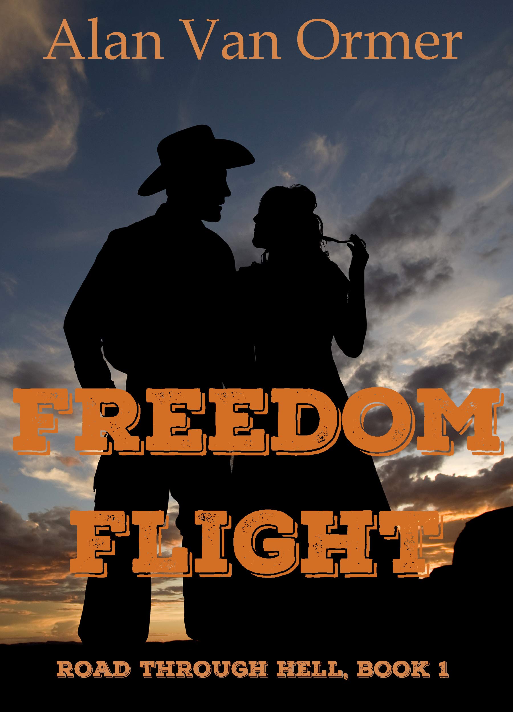 Freedom Flight (Road Through Hell Book 1) by Alan Van Ormer | Goodreads