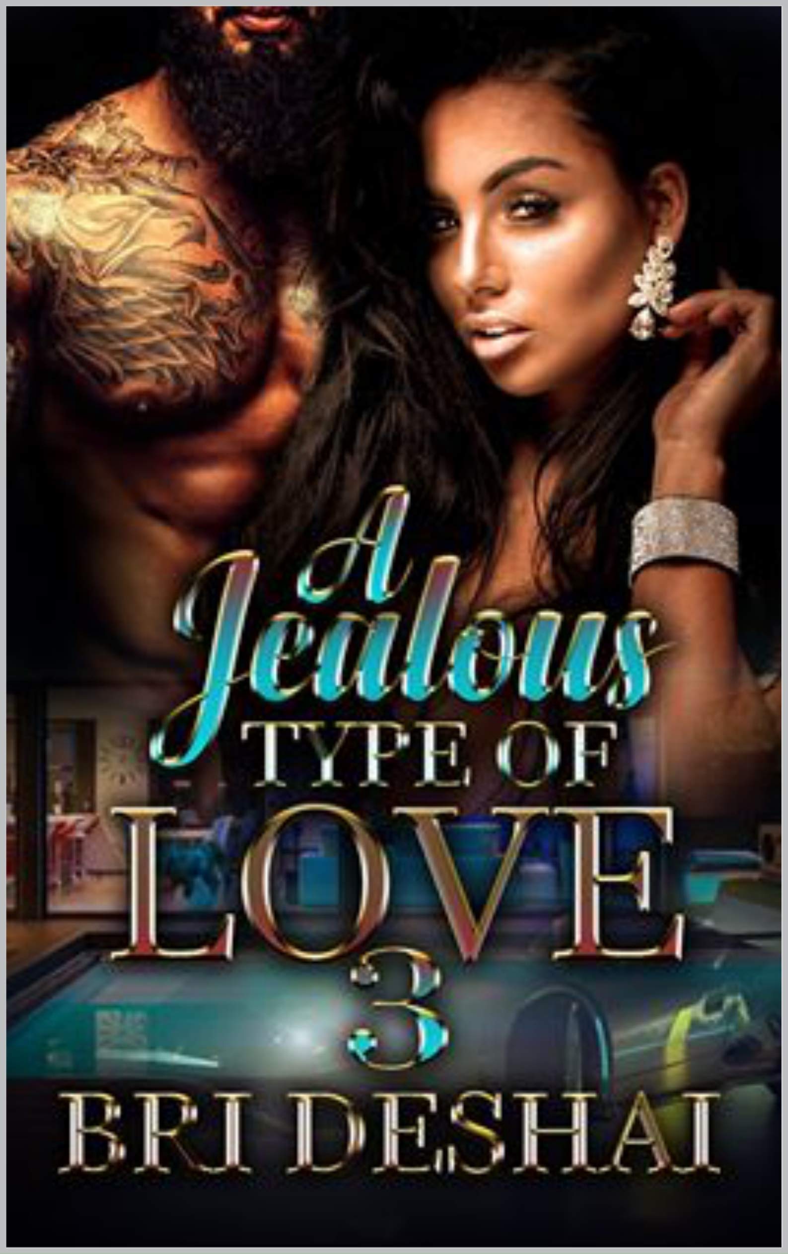A Jealous Type Of love Part 3 by Bri Deshai | Goodreads