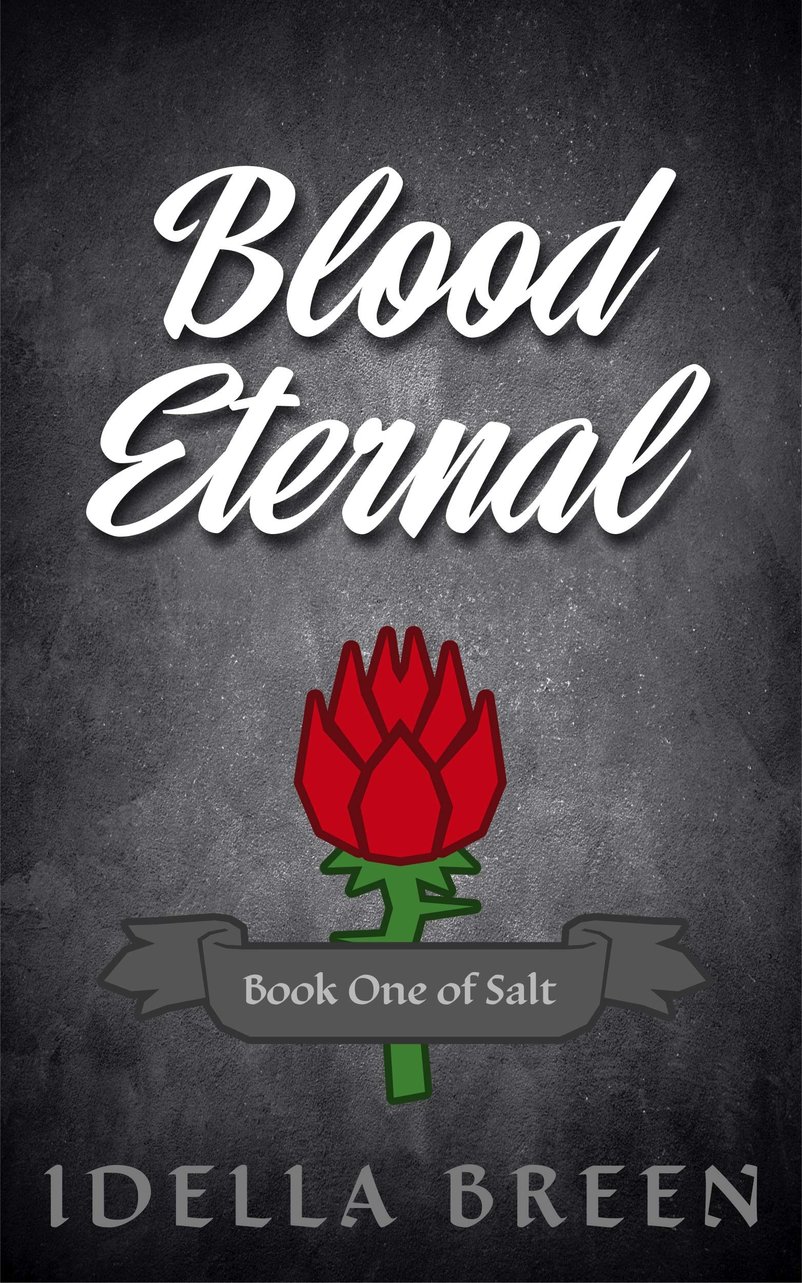 Blood Eternal: Book One of Salt (Blood & Ember 1) by Idella Breen ...