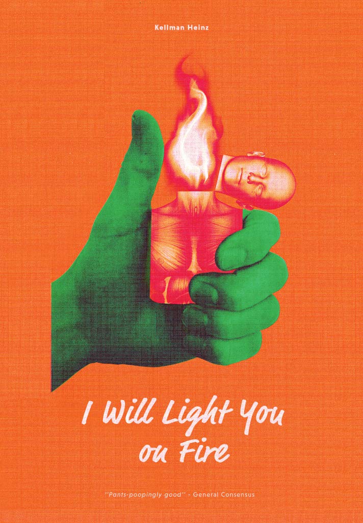 I Will Light You On Fire by Kellman Heinz | Goodreads