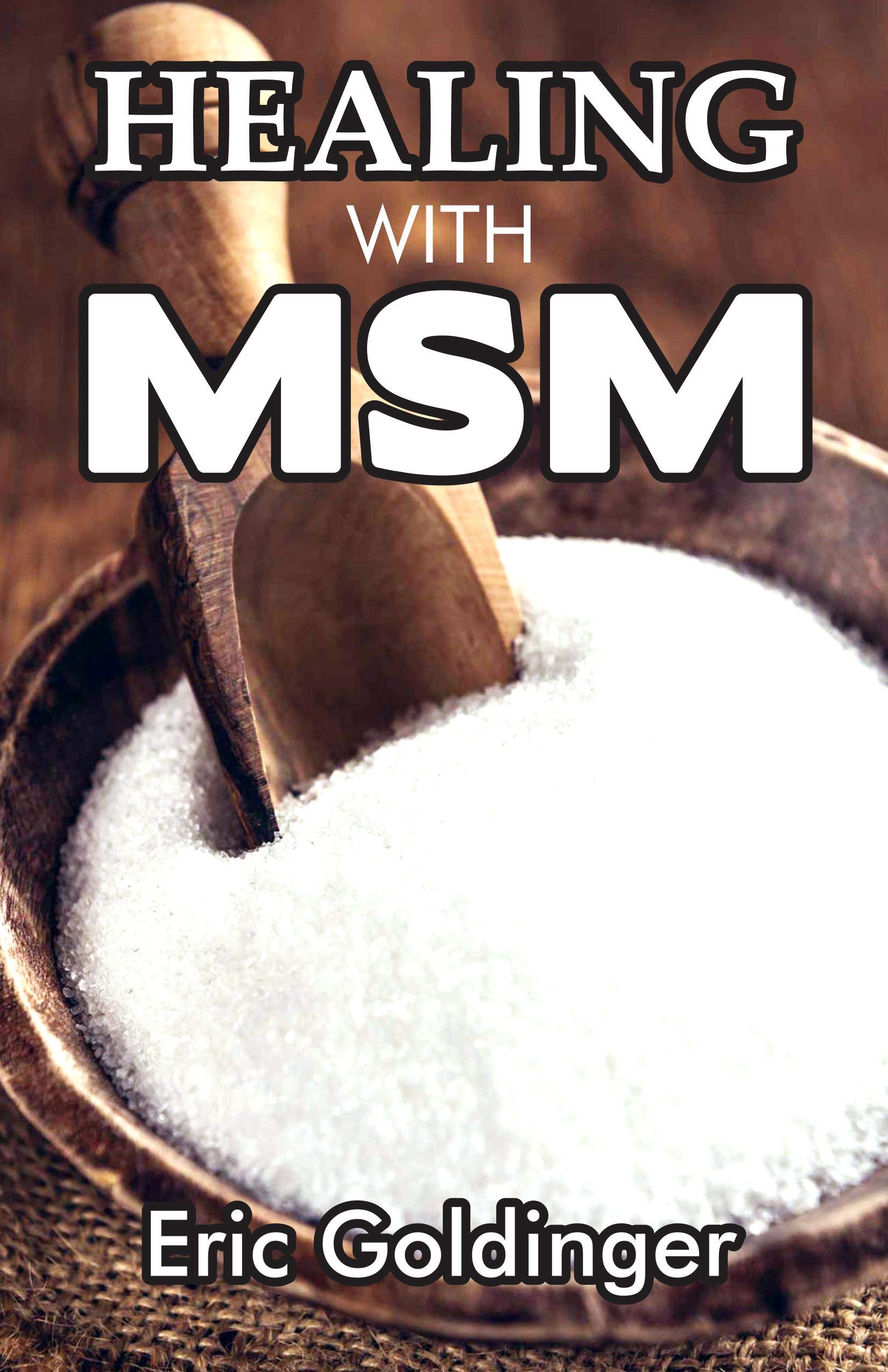 HEALING WITH MSM: Handbook That Uncovered Natural Healing Power of MSM ...