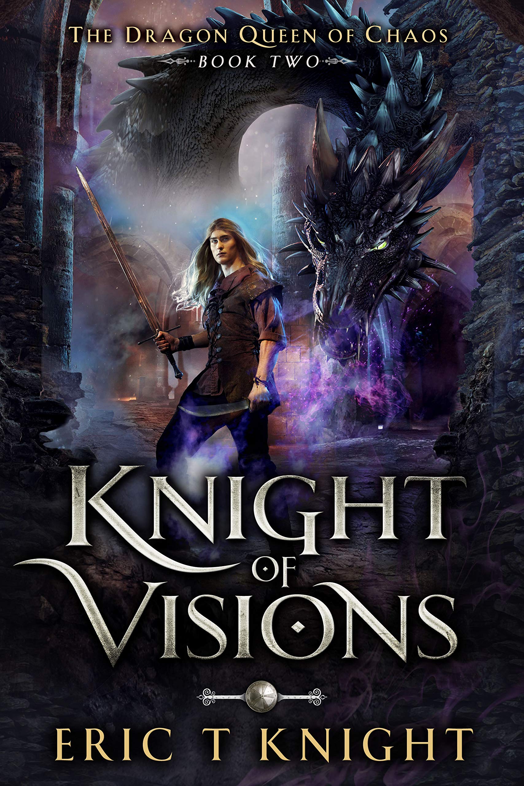 Knight of Visions (The Dragon Queen of Chaos #2) by Eric T. Knight ...