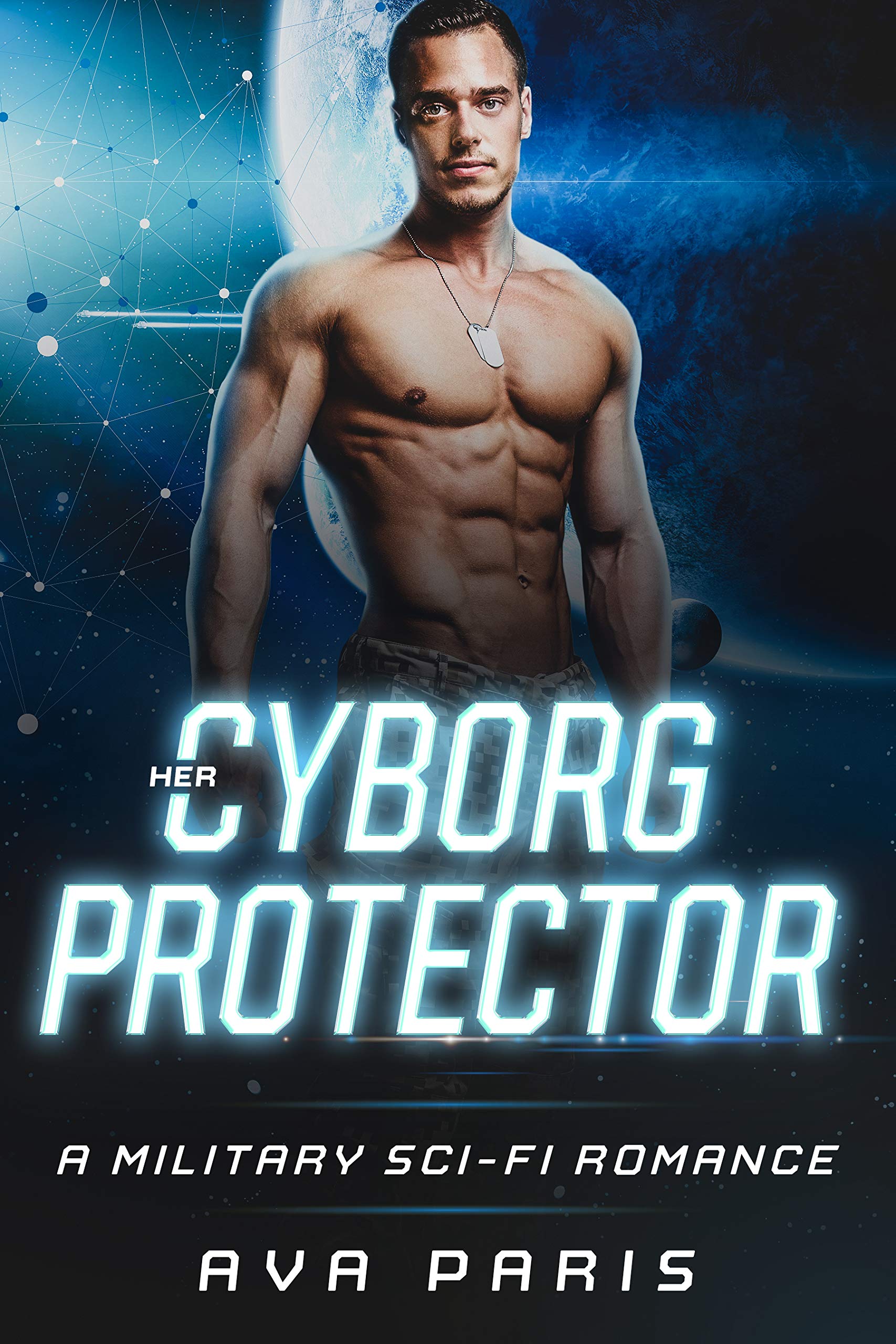 Her Cyborg Protector: A Military Sci-Fi Romance by Ava Paris | Goodreads