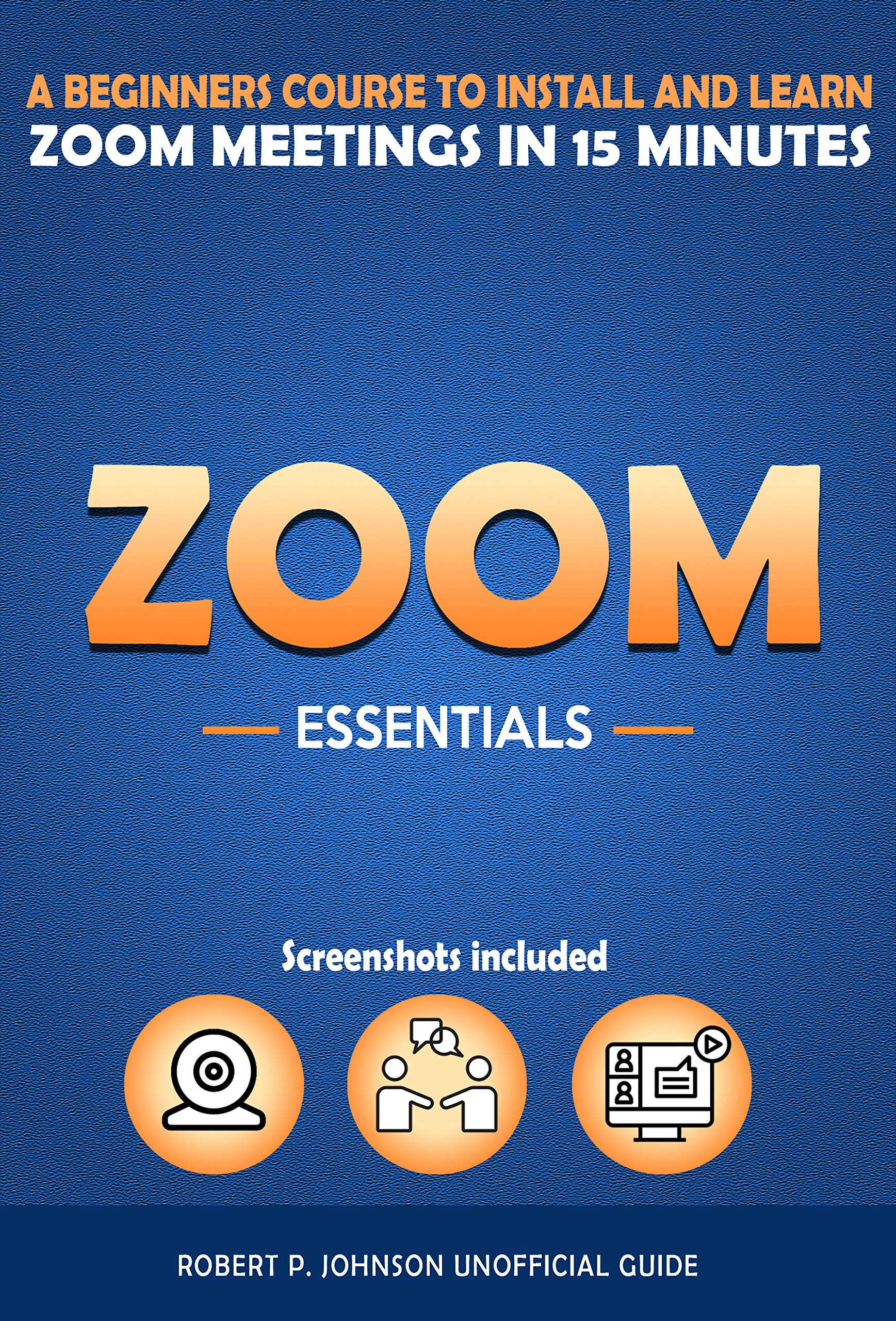 Zoom Essentials: Beginners Course to Install and Learn Zoom Meetings in ...