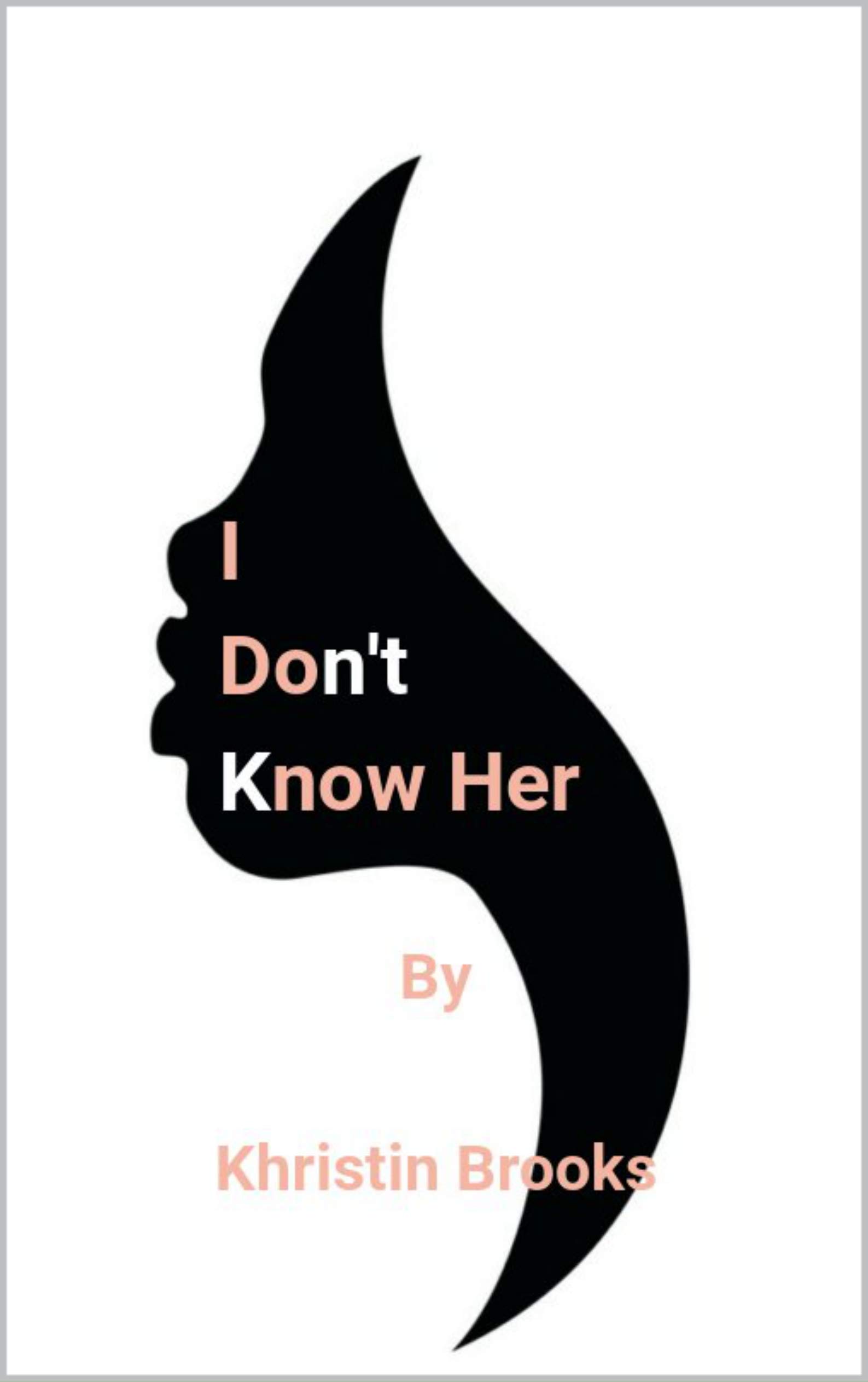 I Don't Know Her by Khristin Brooks | Goodreads