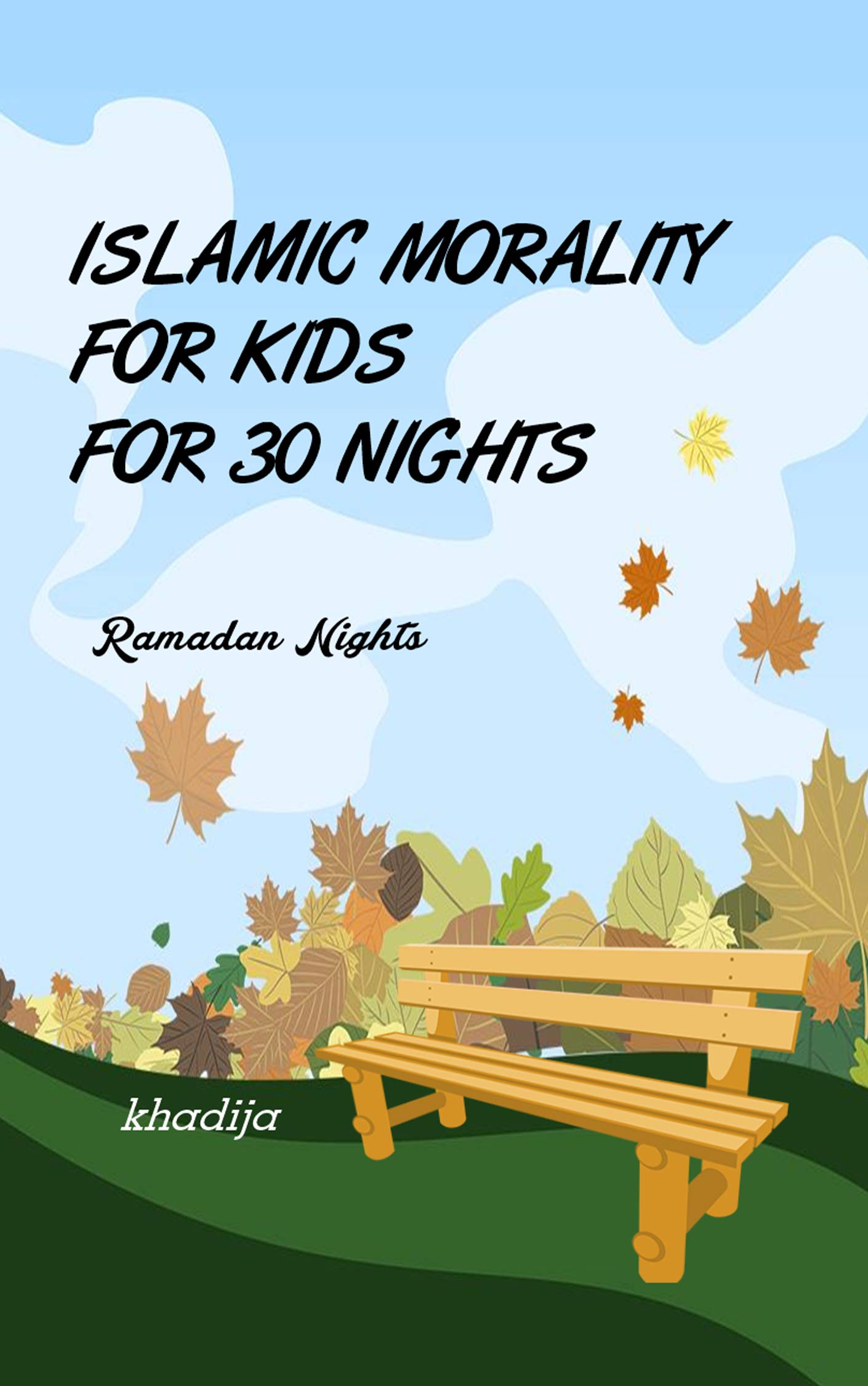 Islamic Morality for Kids for 30 Nights ( Ramadan Nights ) by Khadija ...