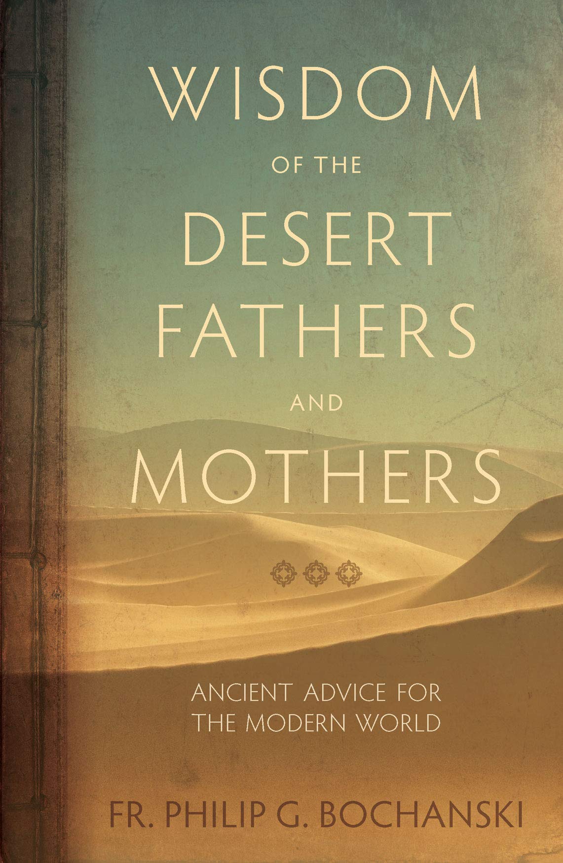 Wisdom of the Desert Fathers and Mothers: Ancient Advice for the Modern ...