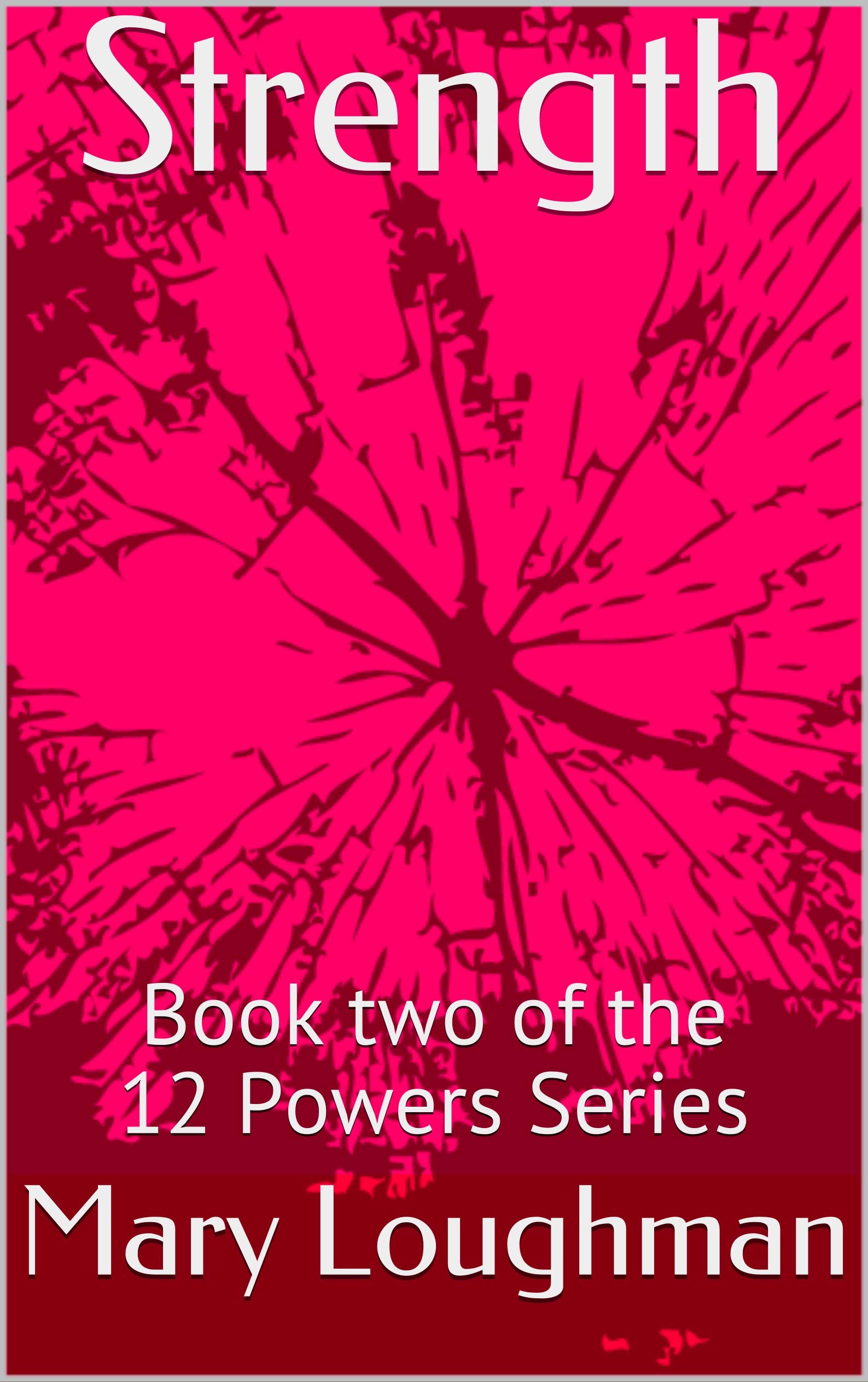 Strength I: Book two of The 12 Powers Series by Mary Loughman | Goodreads
