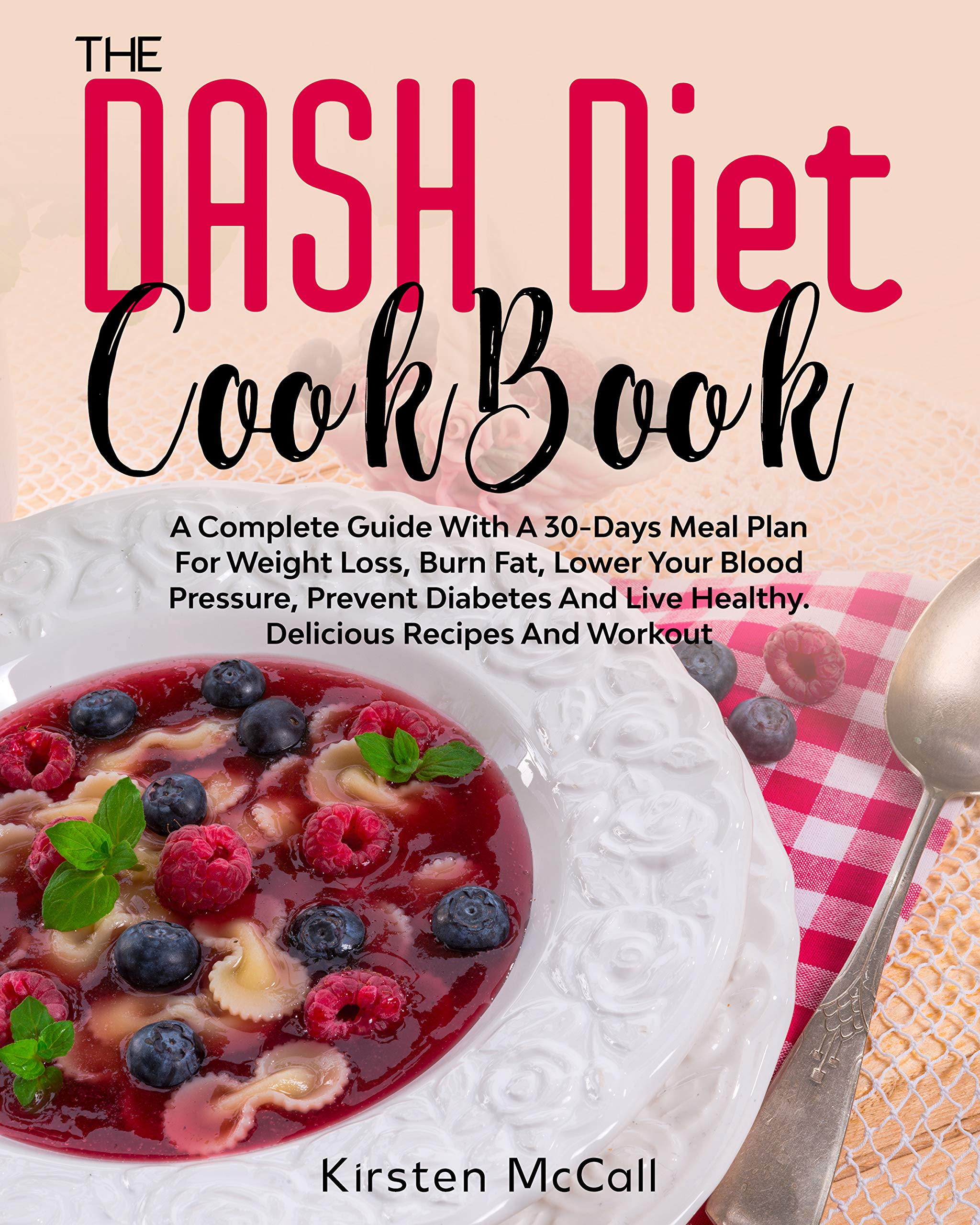 The DASH Diet CookBook: A Complete Guide With A 30-Days Meal Plan For ...