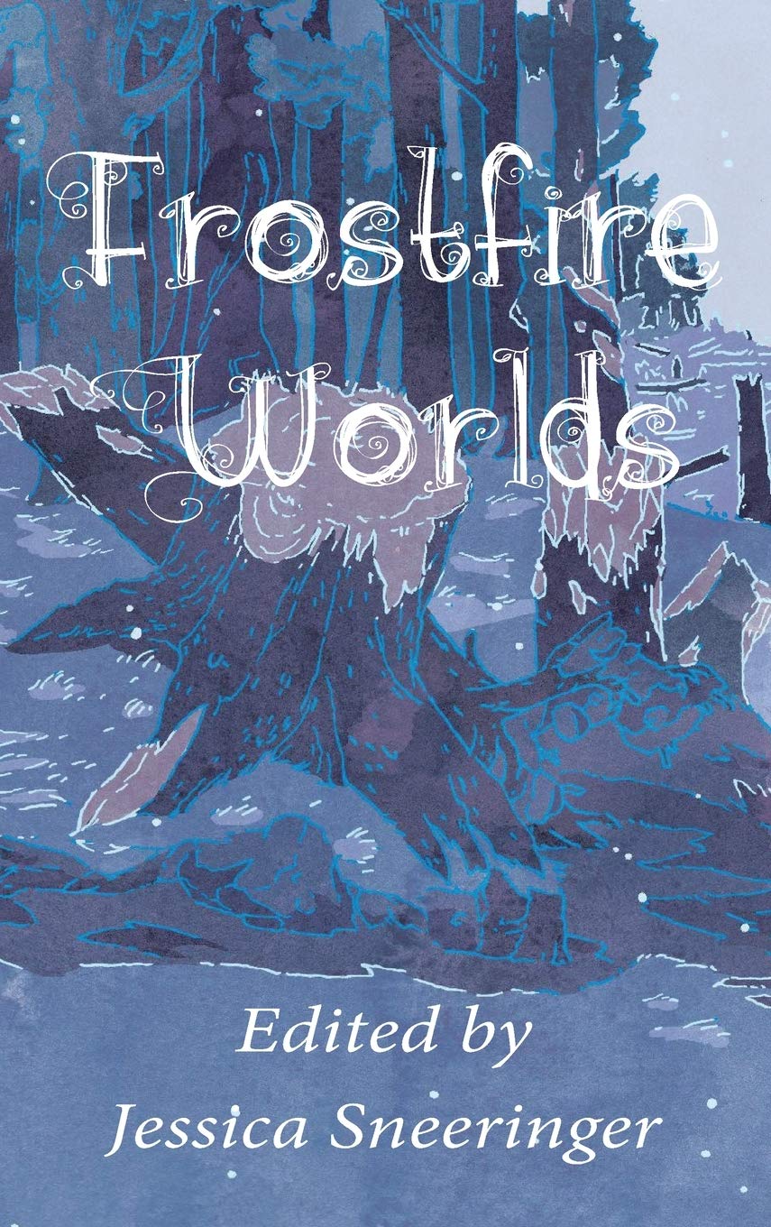 Frostfire Worlds: November 2019 by Jessica Sneeringer | Goodreads