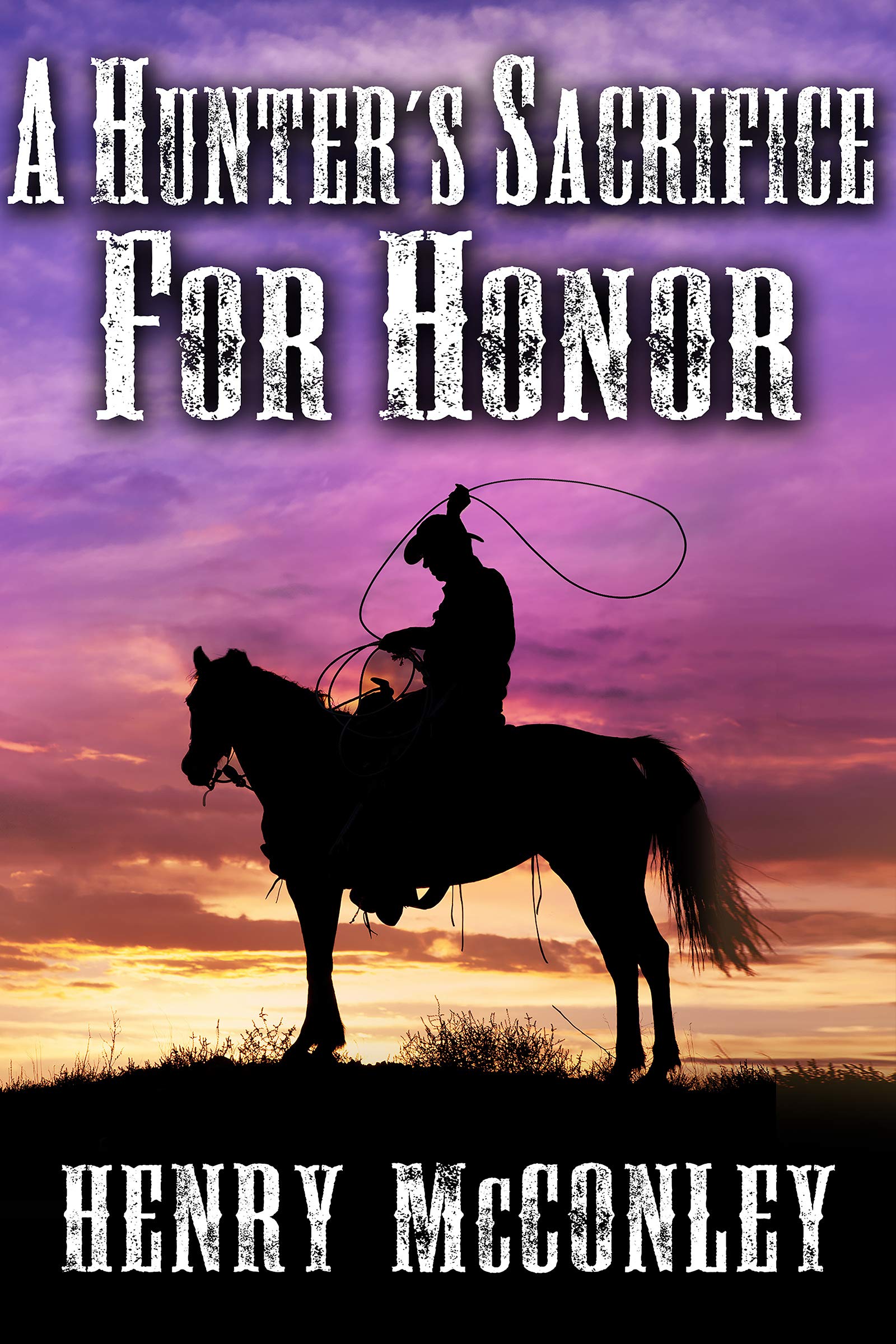 A Hunter's Sacrifice for Honor by Henry McConley | Goodreads