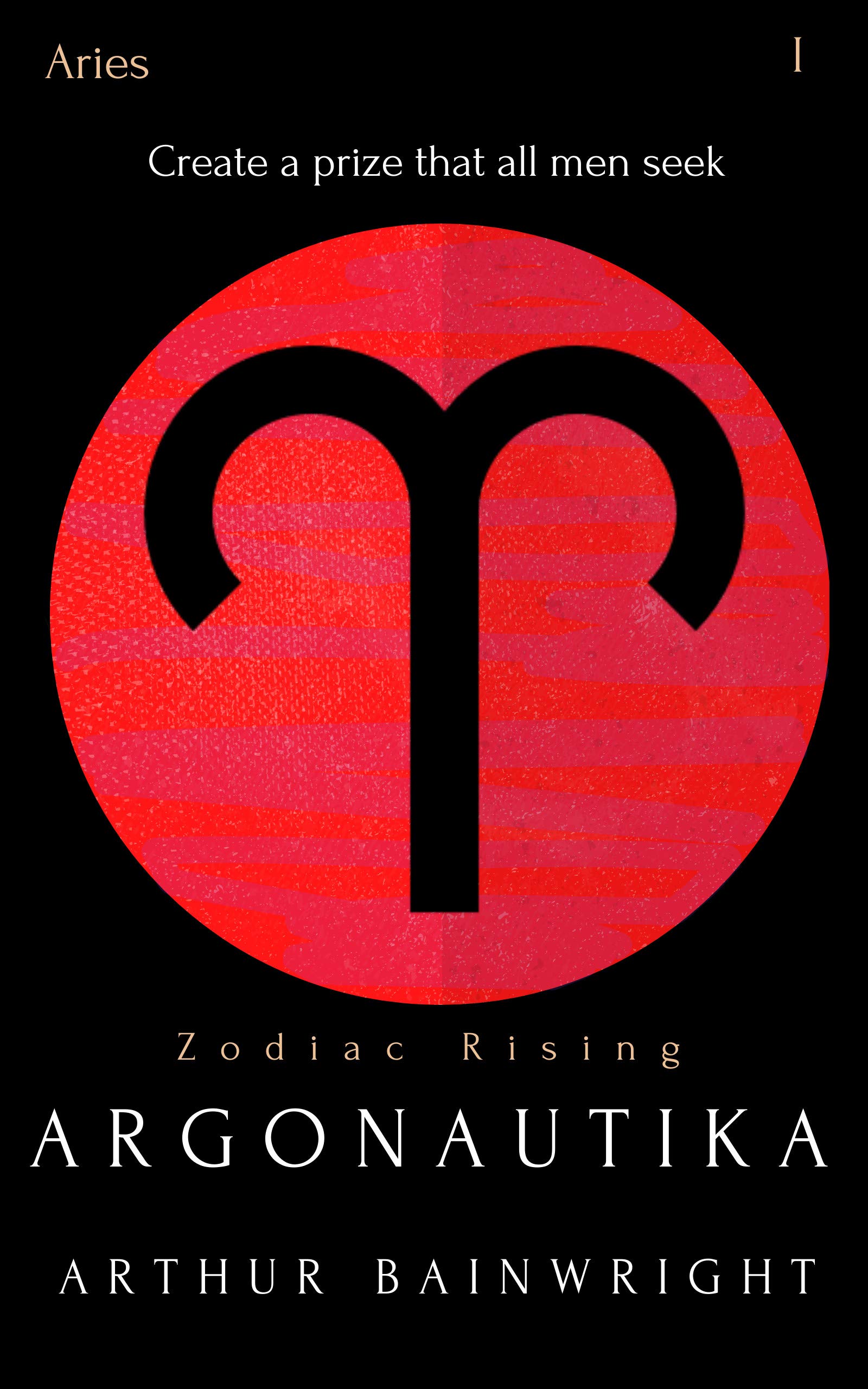 Argonautika: Create a prize that all men seek by Arthur Bainwright | Goodreads