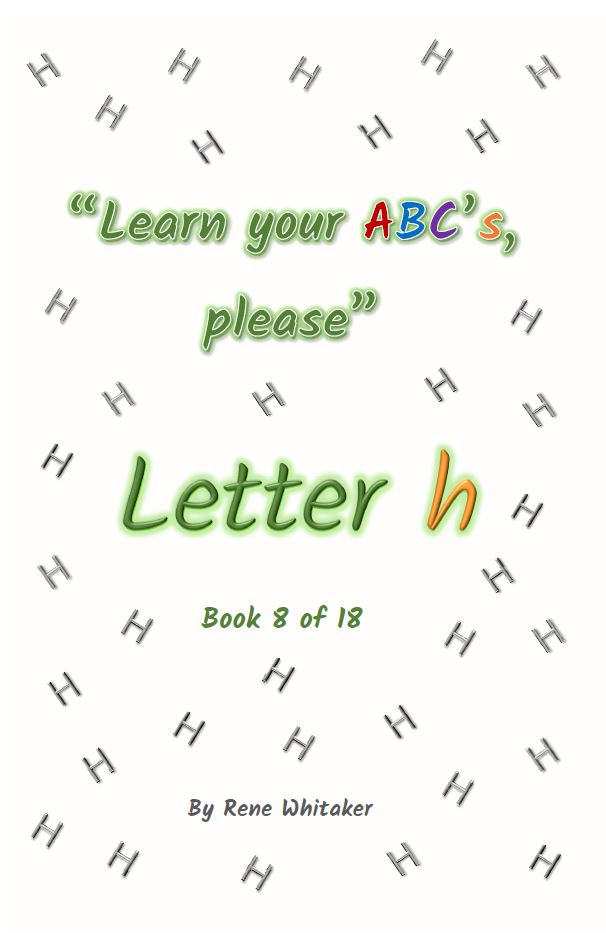 Letter h (Learn your ABC's, please) by Rene Whitaker | Goodreads