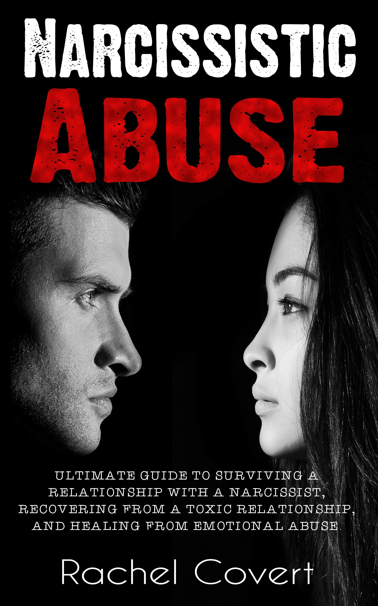 Narcissistic Abuse: Ultimate Guide to Surviving a Relationship with a Narcissist, Recovering ...