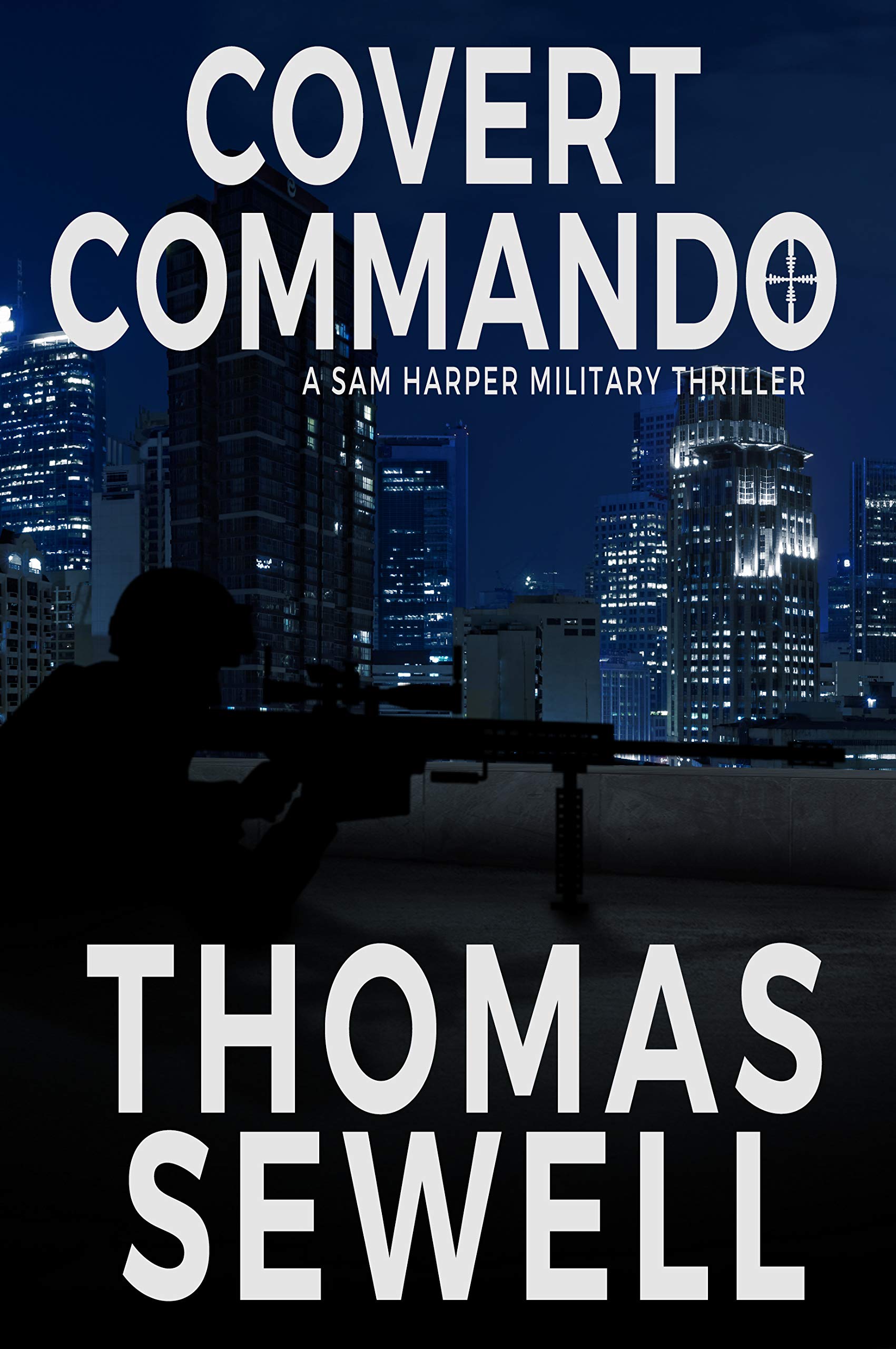 Covert Commando (Sam Harper #2) by Thomas Sewell | Goodreads