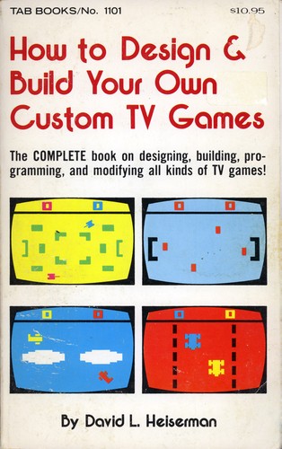 How To Design & Build Your Own Custom TV Games by David L. Heiserman | Goodreads