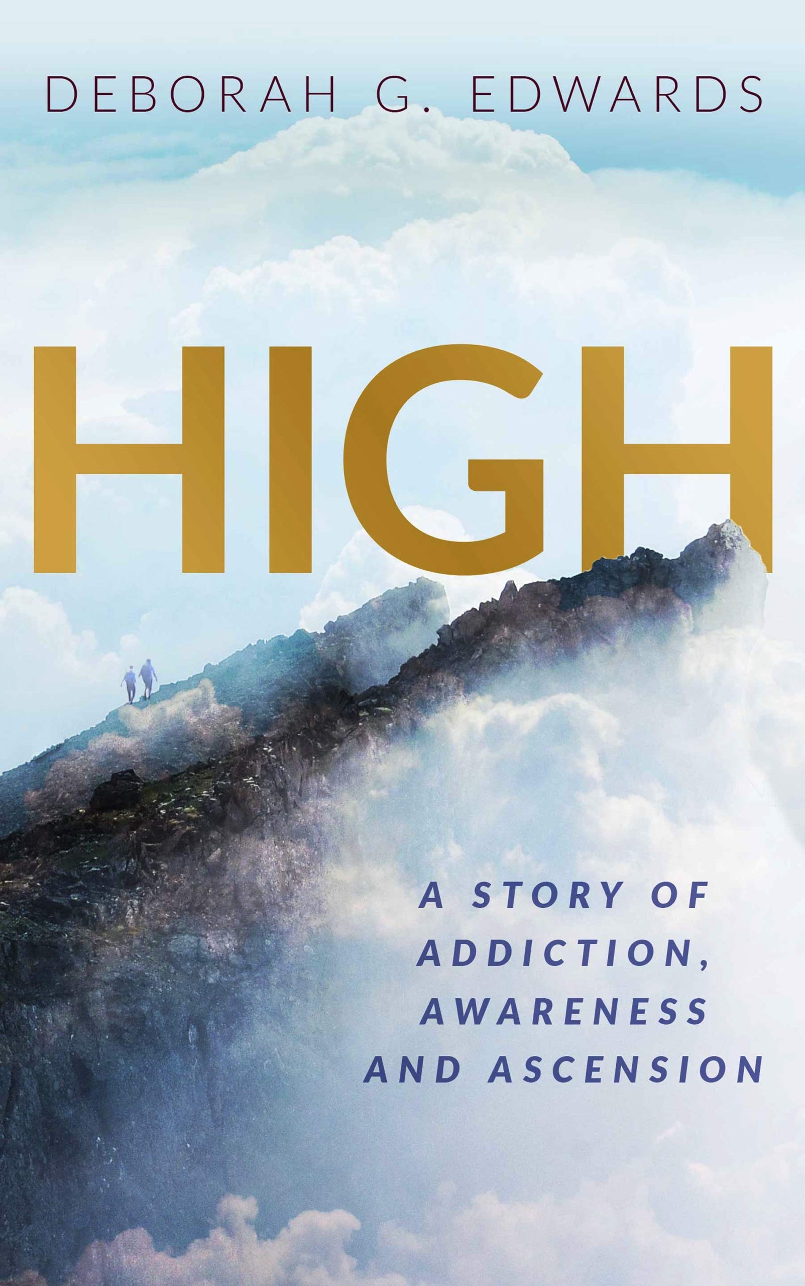 High: A Story of Addiction, Awareness and Ascension by Deborah Edwards ...