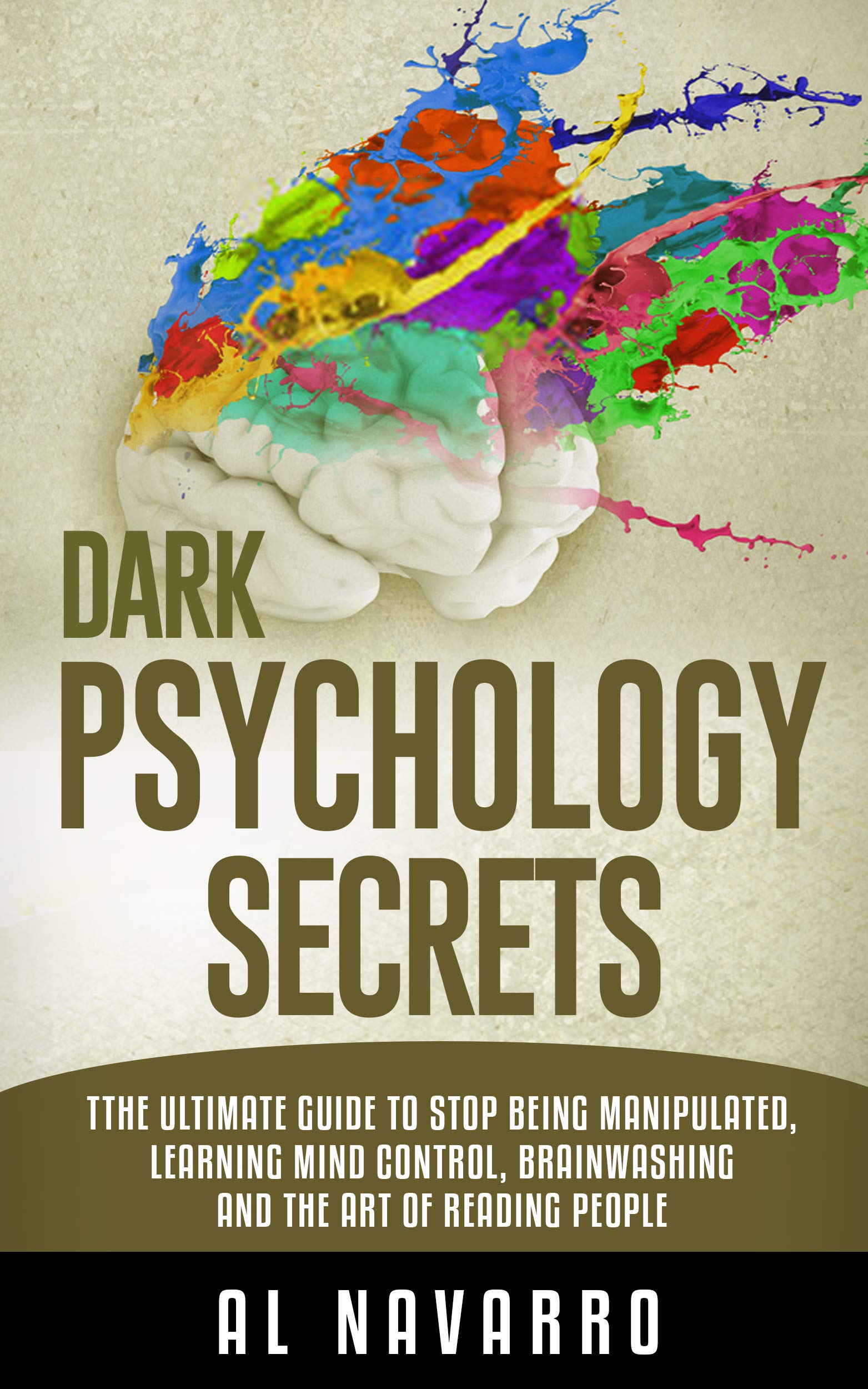 How to Analyze People with Dark Psychology to Improve Your Life: The Ultimate and Most Complete ...