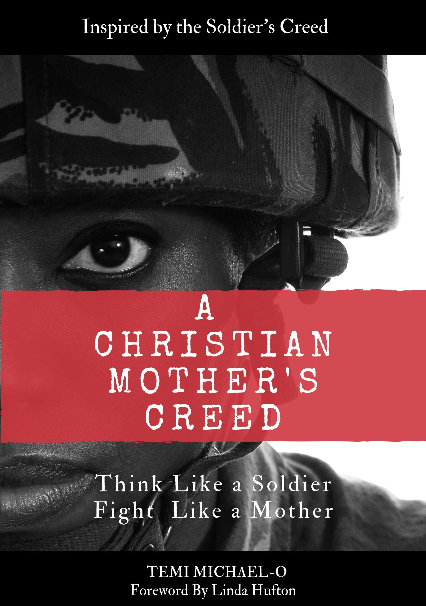 A Christian Mother's Creed: Think Like a Soldier, Fight Like a Mother ...