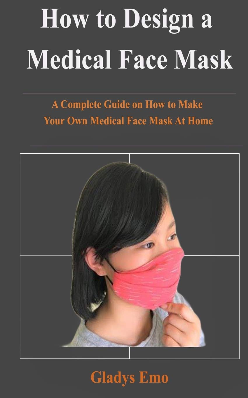 How to Design a Medical Face Mask: A complete guide on how to make your ...