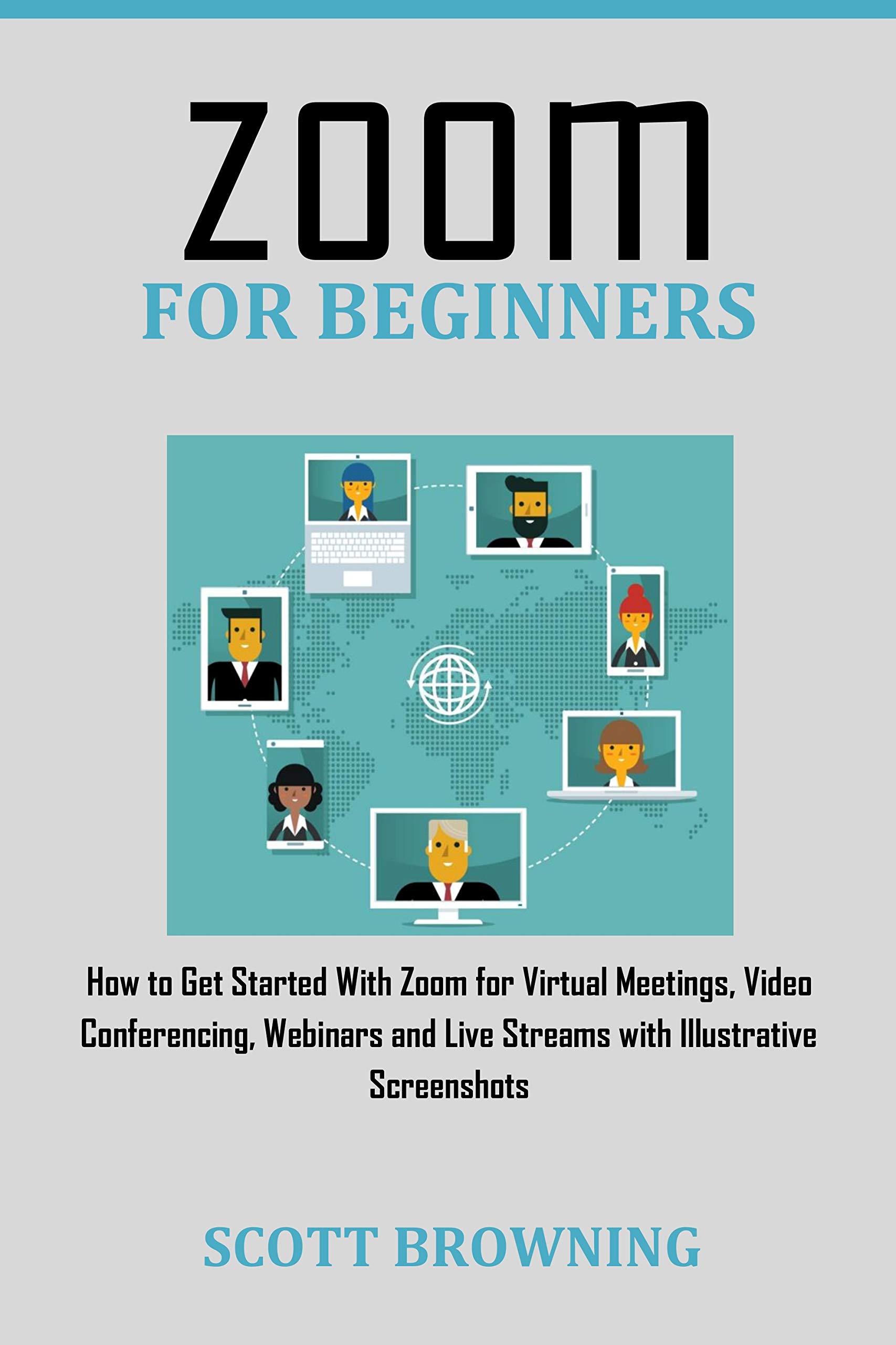 ZOOM FOR BEGINNERS: How to Get Started With Zoom for Virtual Meetings ...