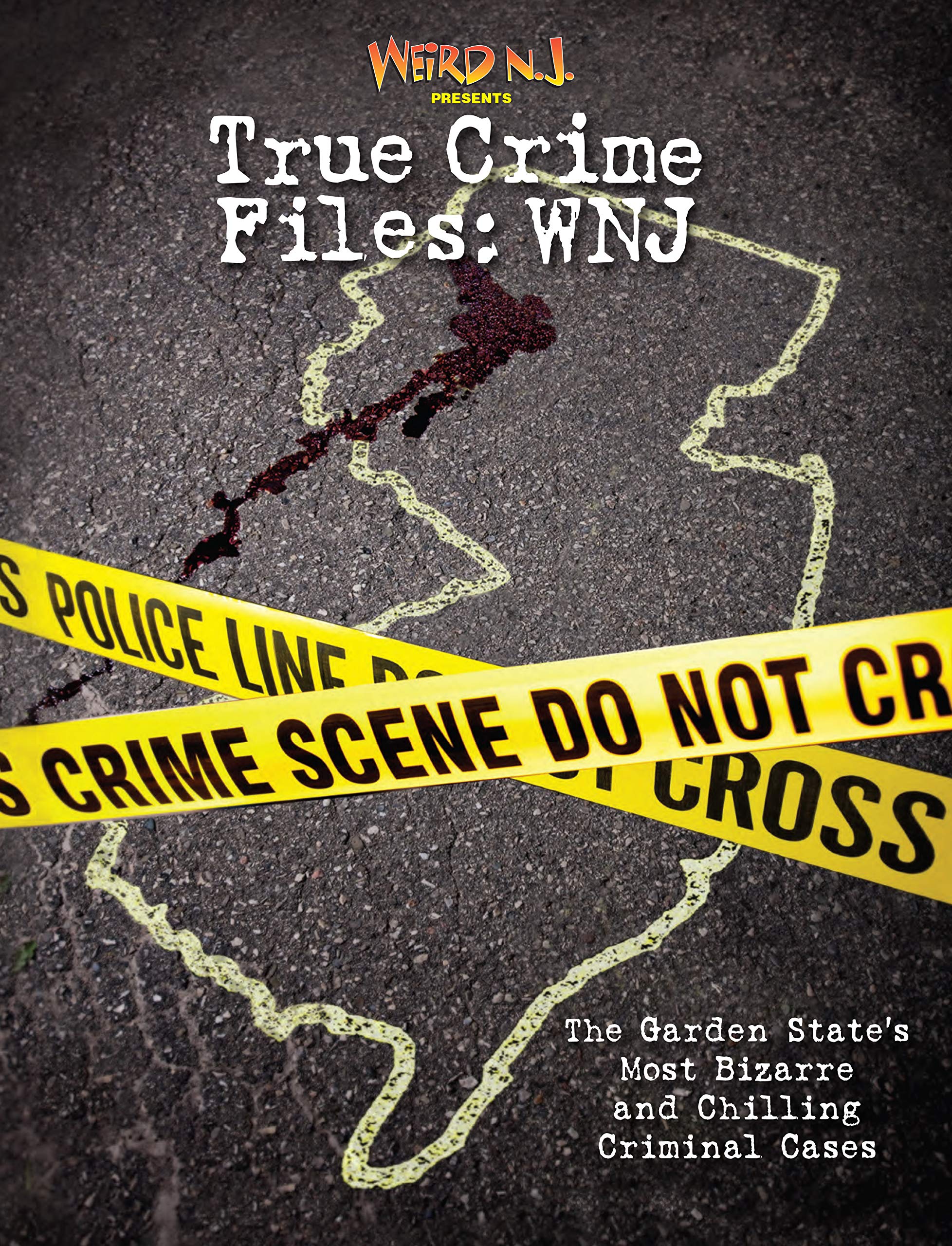 Weird N.J. Presents – True Crime Files: WNJ: The Garden State's Most ...
