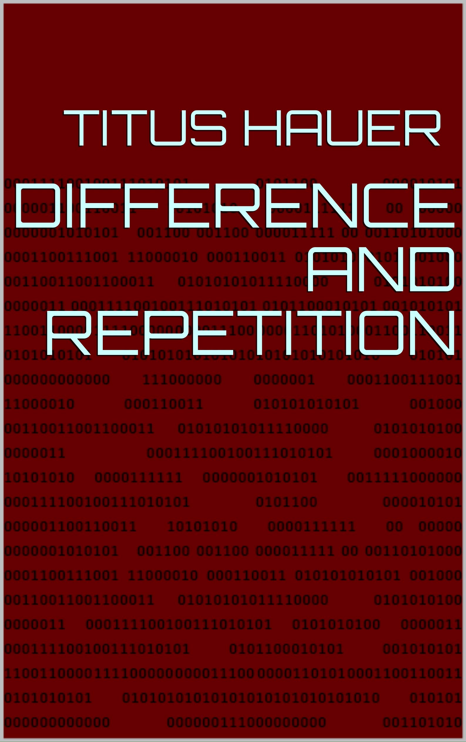 Difference and Repetition by Titus Hauer | Goodreads