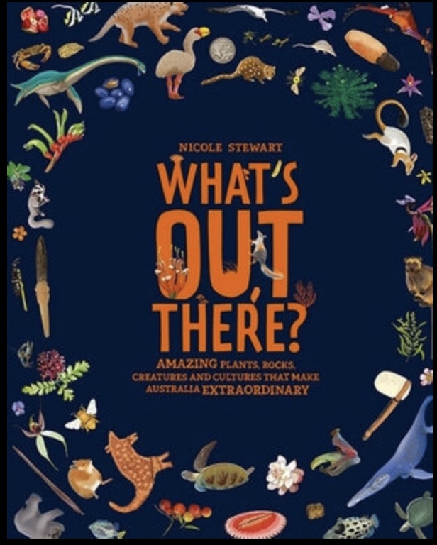 What’s Out There? Amazing plants, rocks, creatures and cultures that ...