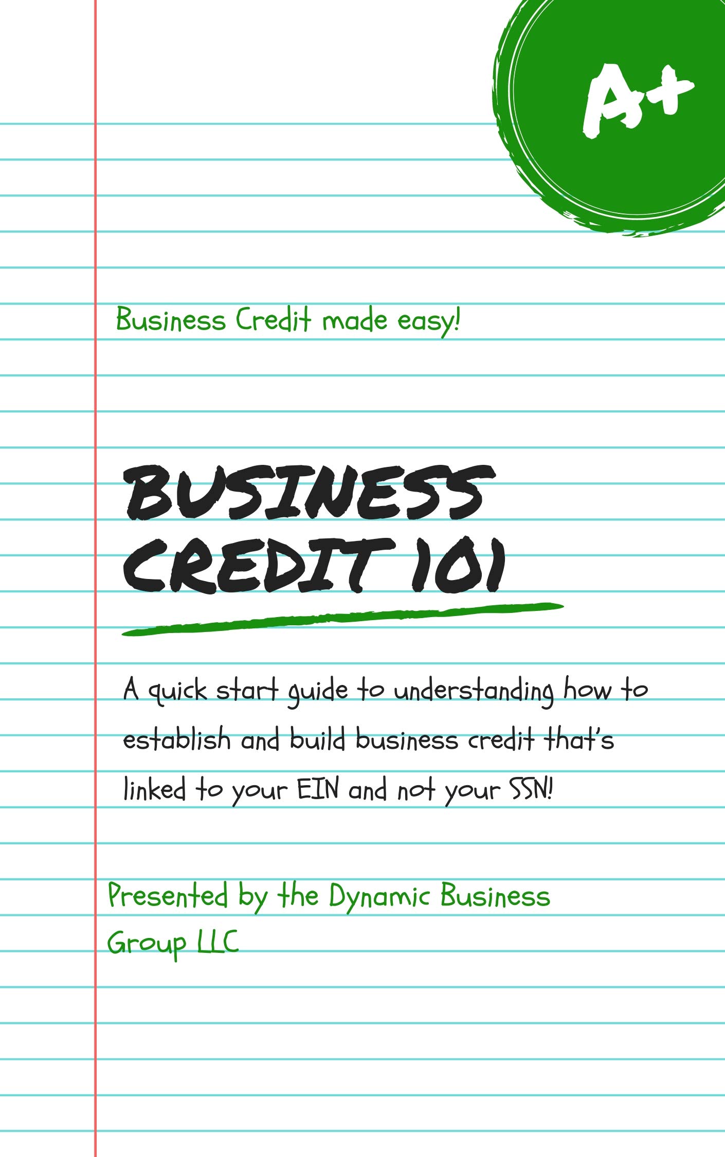 Business Credit 101: A quick start guide to understanding how to establish and build business ...