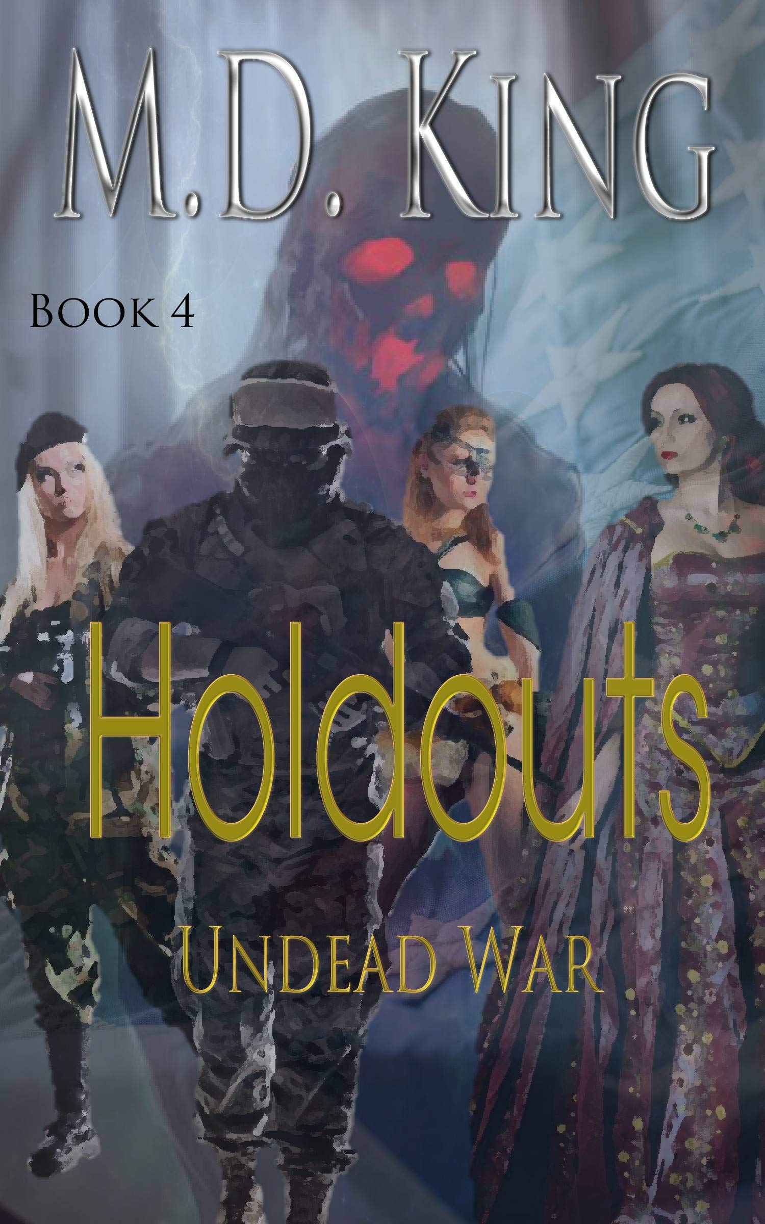 Holdouts: Undead War by M.D. King | Goodreads