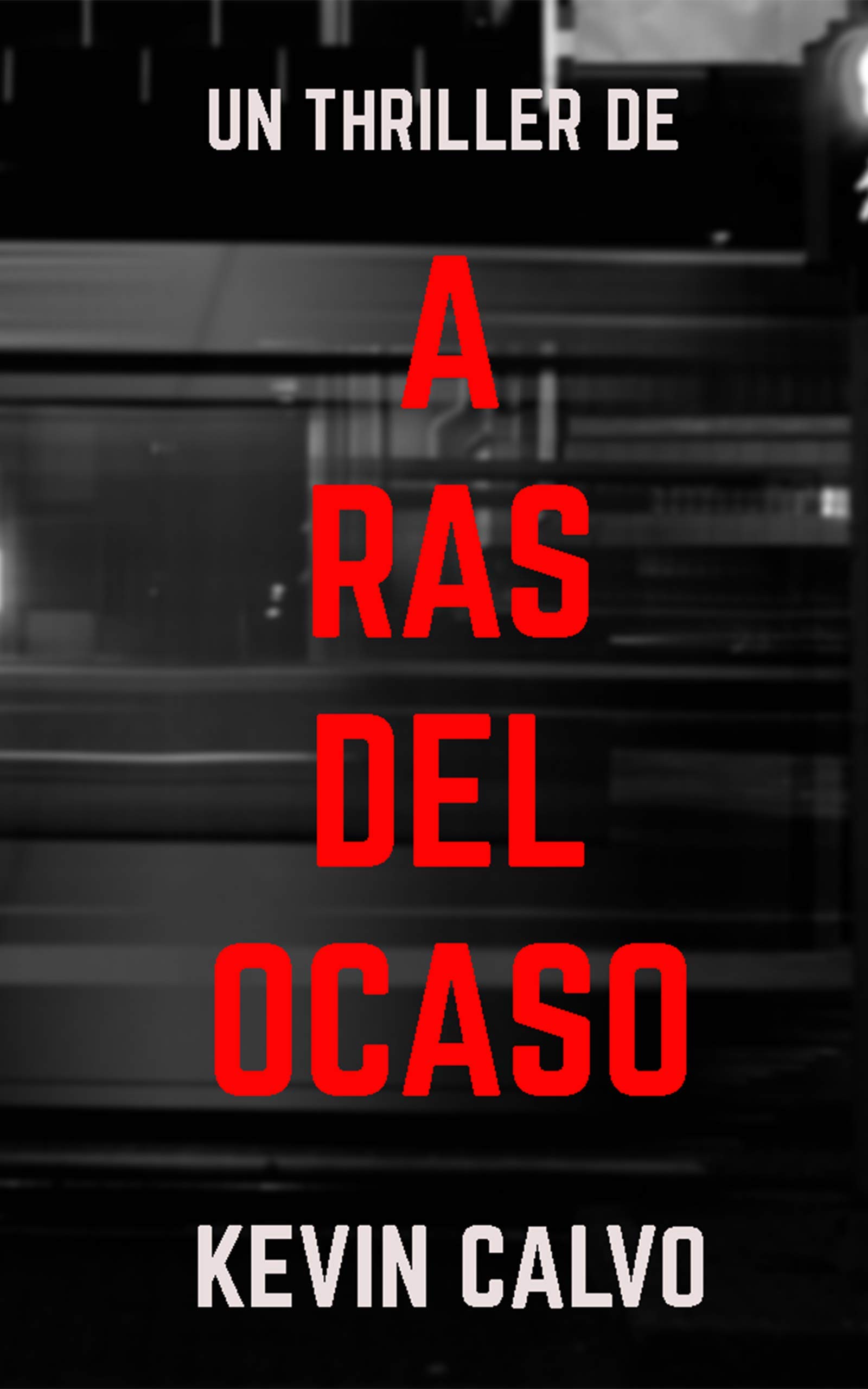 A ras del ocaso (Spanish Edition) by Kevin Calvo Zocar | Goodreads