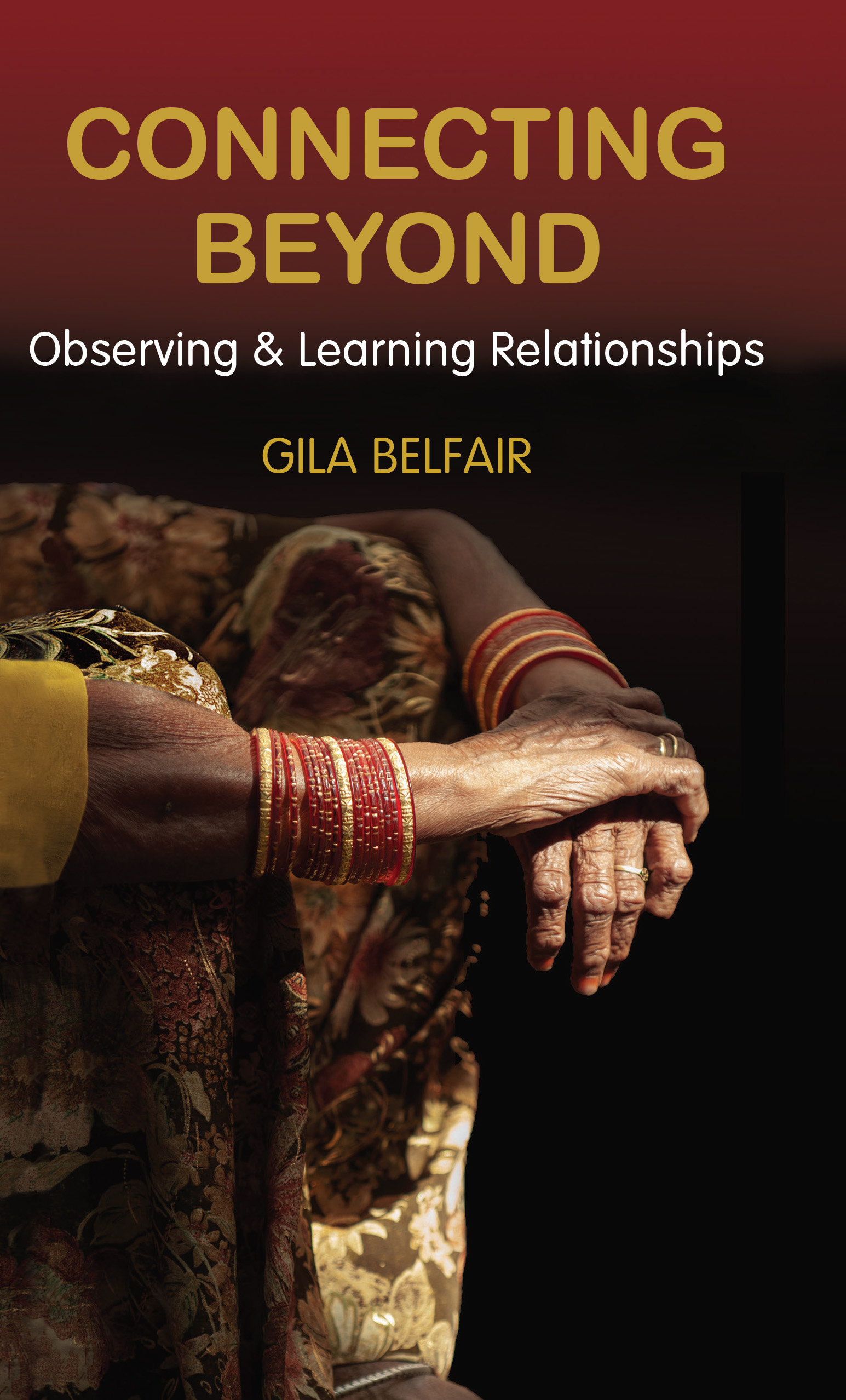 Connecting Beyond: Observing & Learning Relationships by Gila Belfair ...