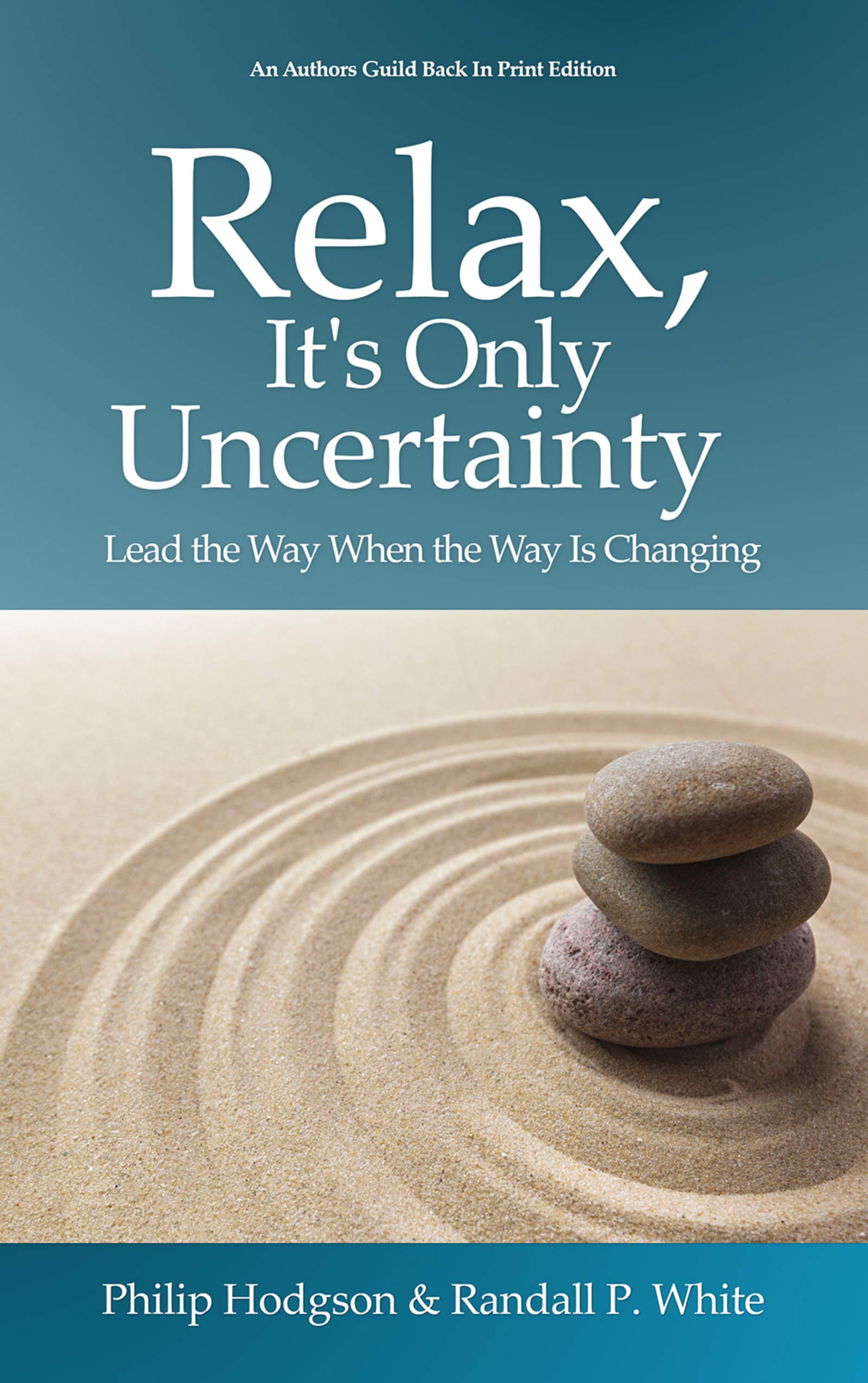 Relax, It's Only Uncertainty: Lead the Way When the Way is Changing by ...