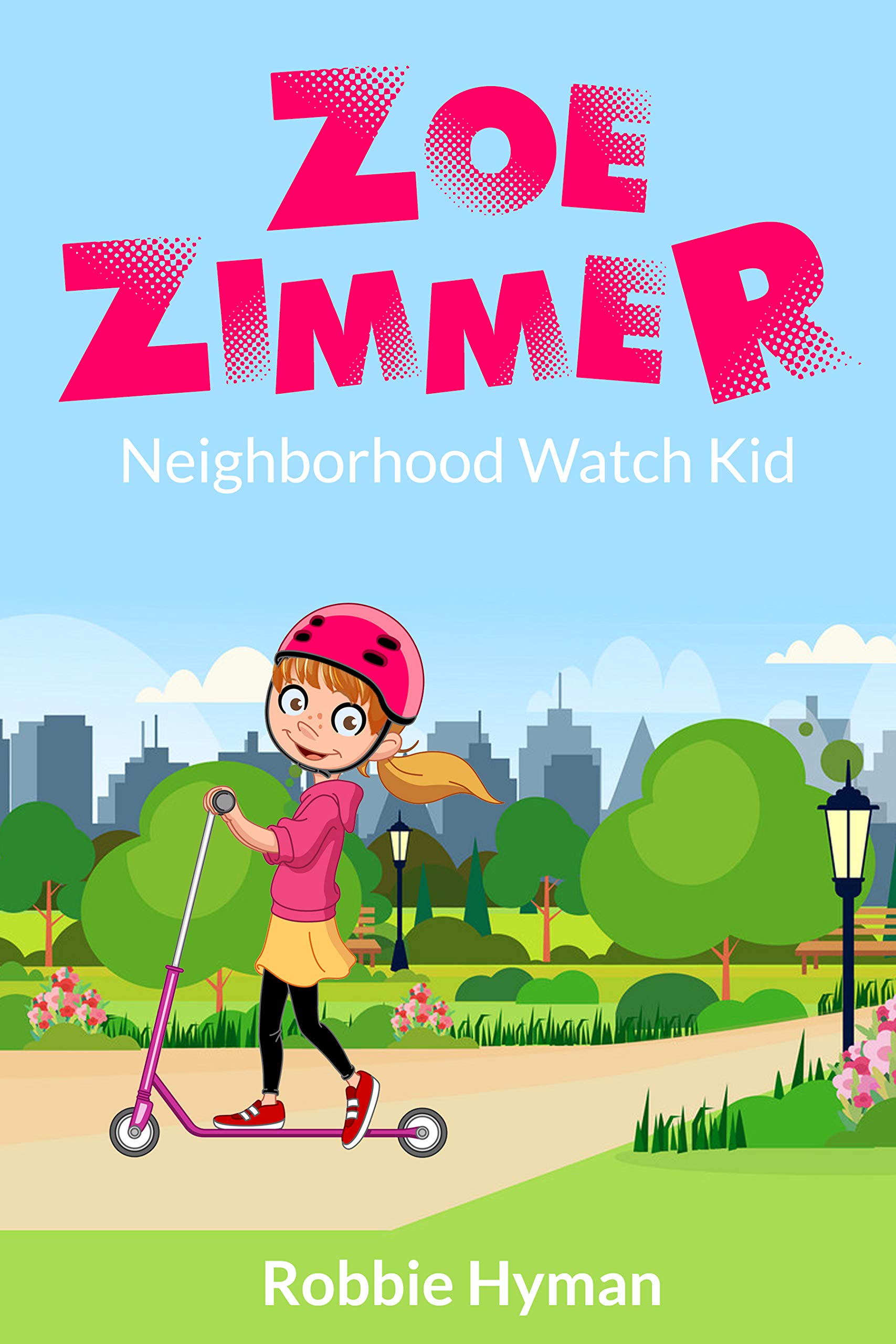 ZOE ZIMMER: Neighborhood Watch Kid by Robbie Hyman | Goodreads