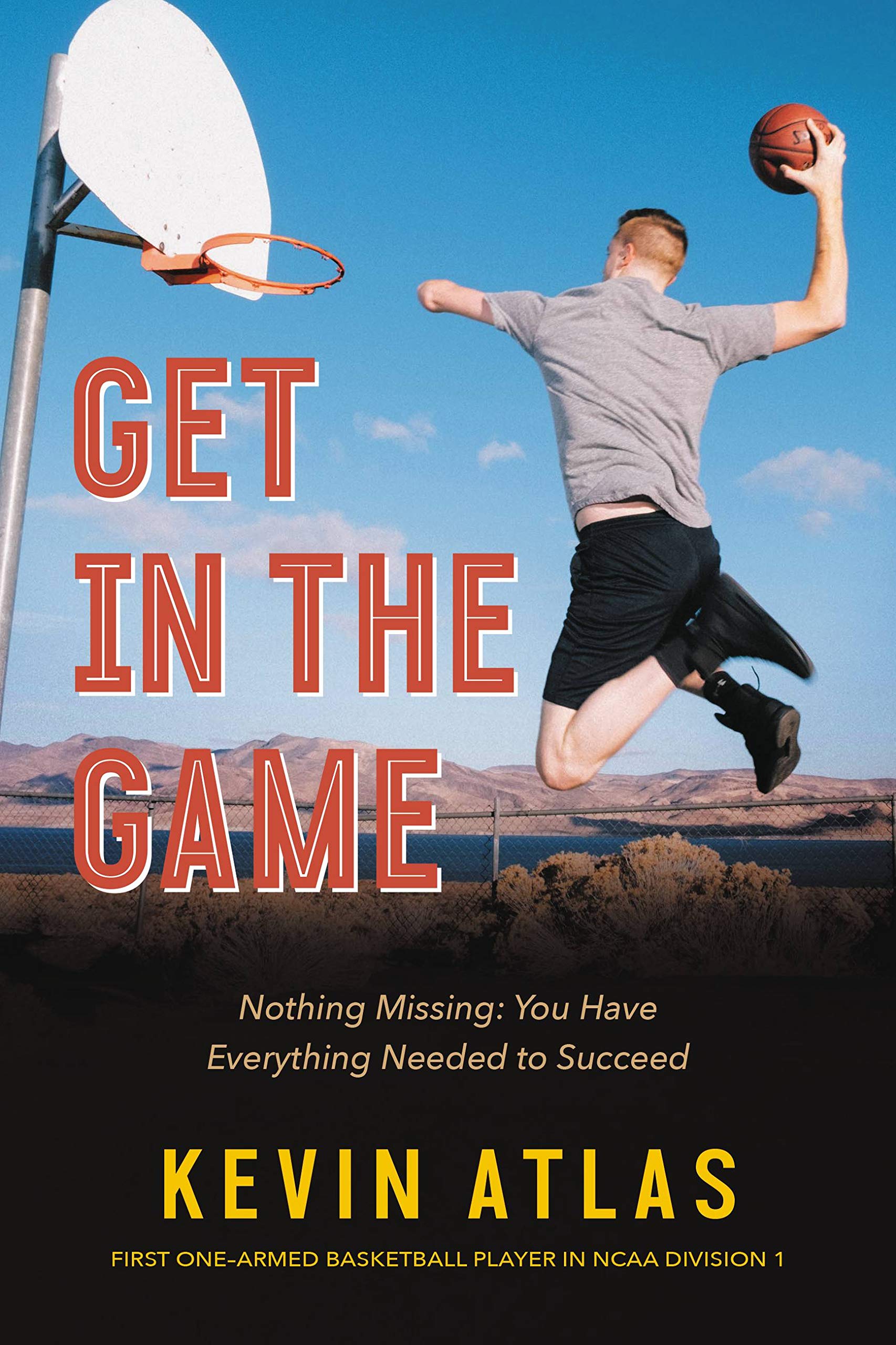 Get in the Game: Nothing Missing: You Have Everything Needed to Succeed ...